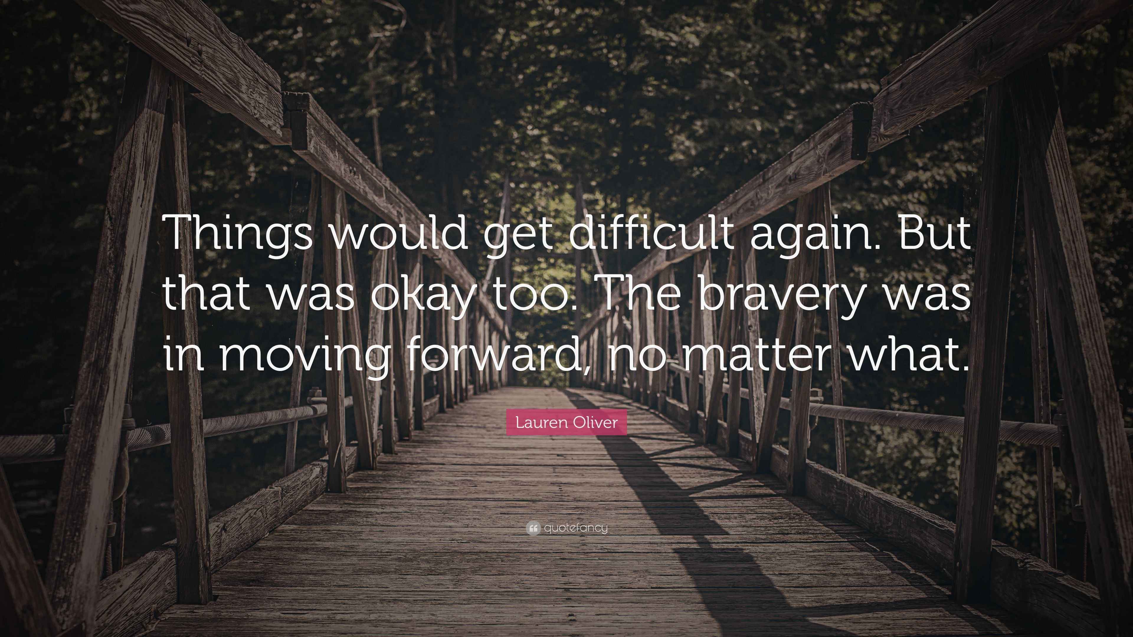 Lauren Oliver Quote: “Things would get difficult again. But that was ...