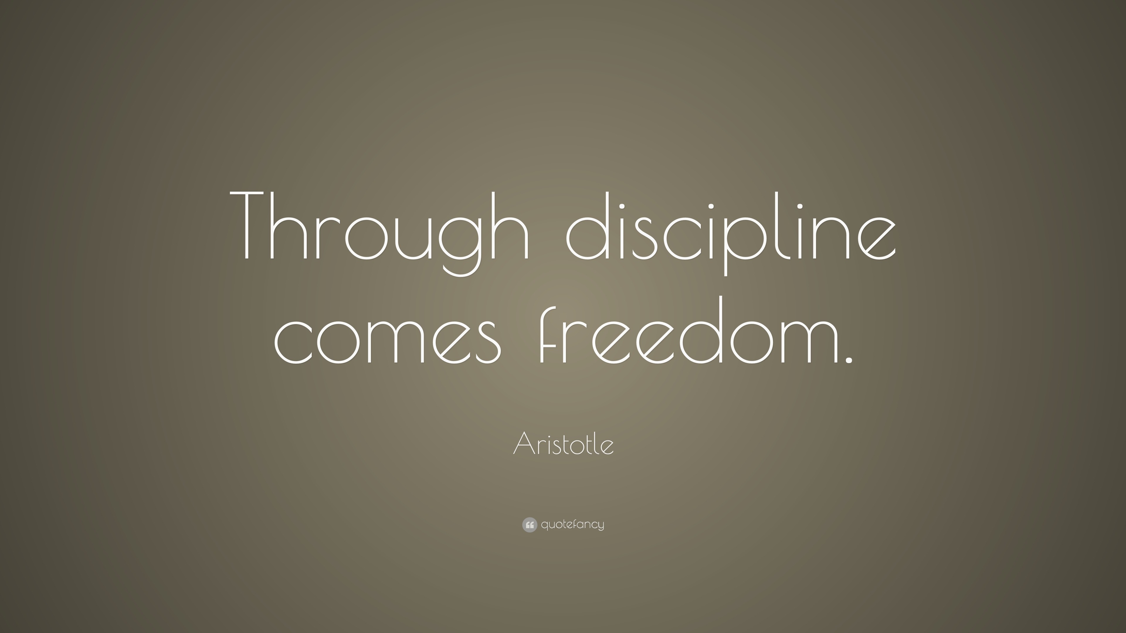 Aristotle Quote: “Through discipline comes freedom.”