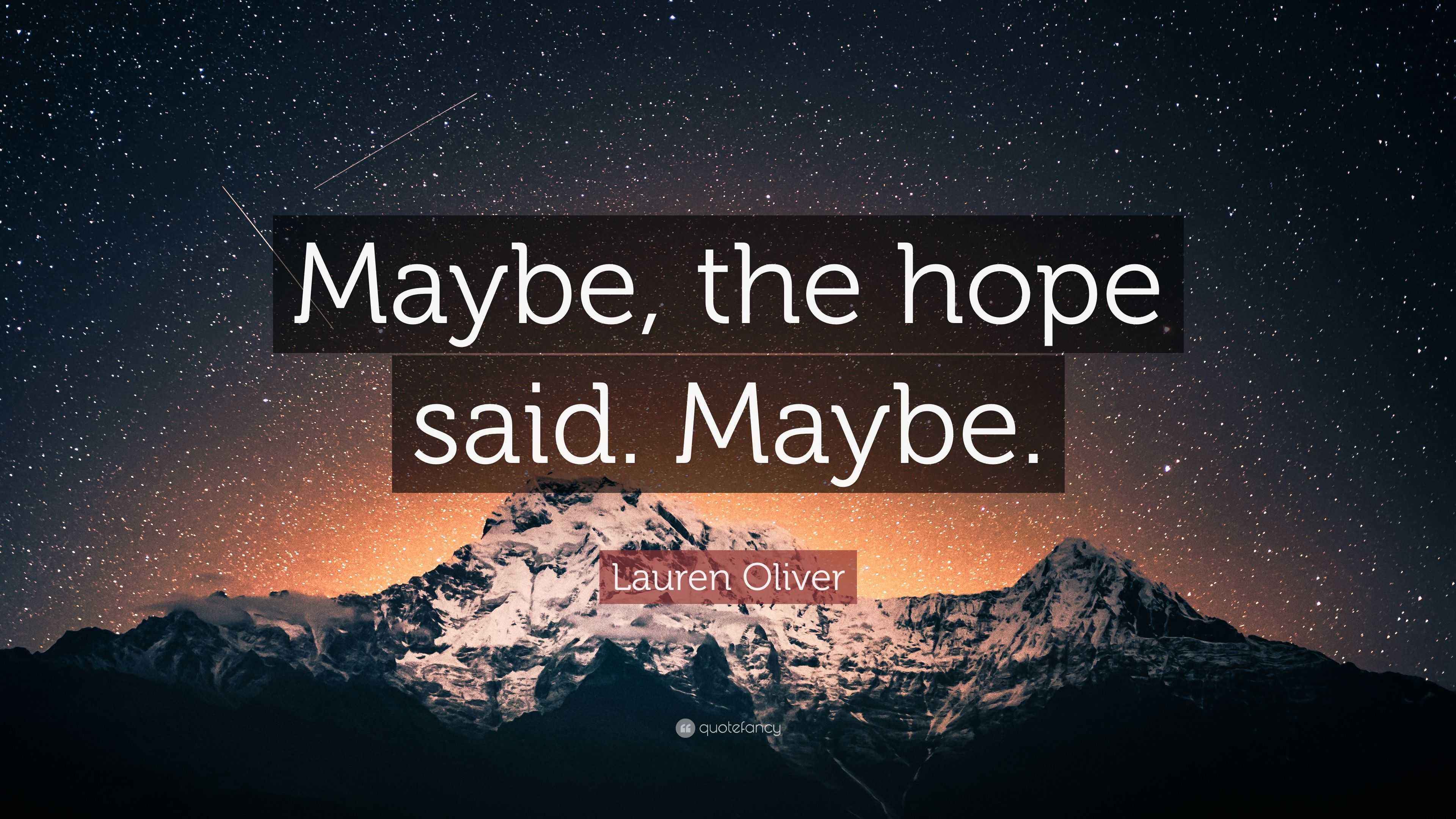 Lauren Oliver Quote: “Maybe, the hope said. Maybe.”