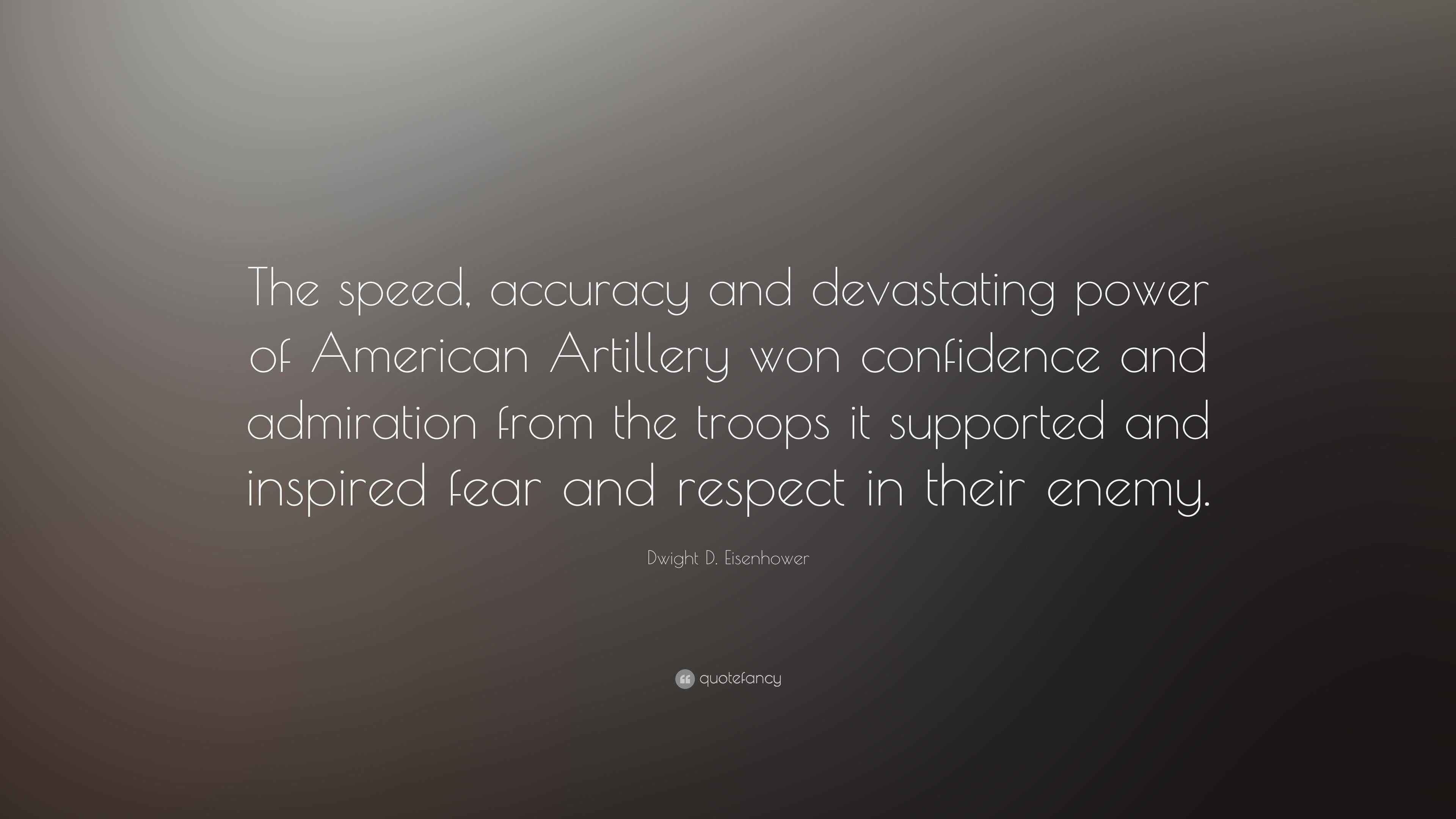 Dwight D. Eisenhower Quote: “The speed, accuracy and devastating power ...