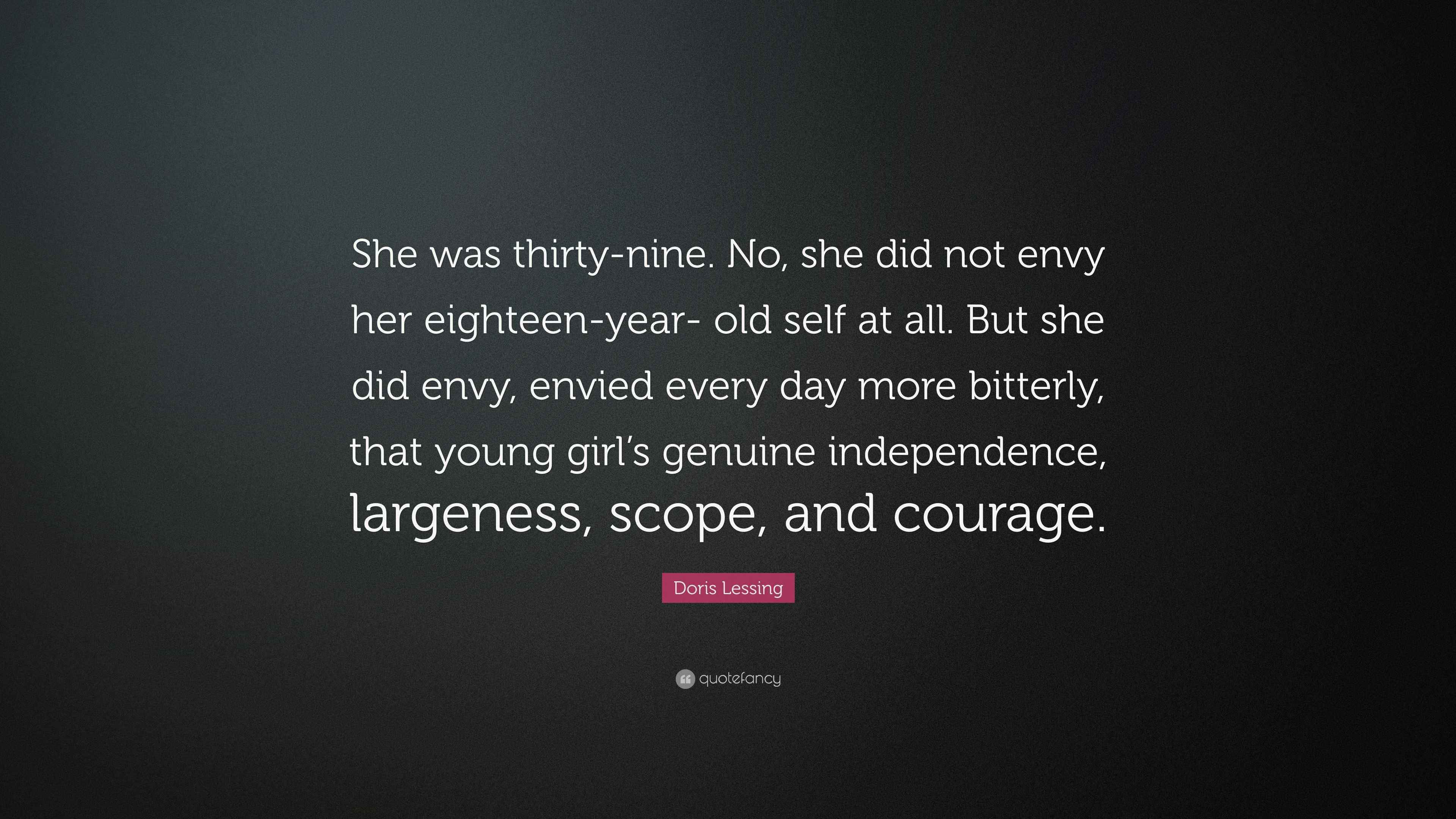 Doris Lessing Quote: “She was thirty-nine. No, she did not envy her ...