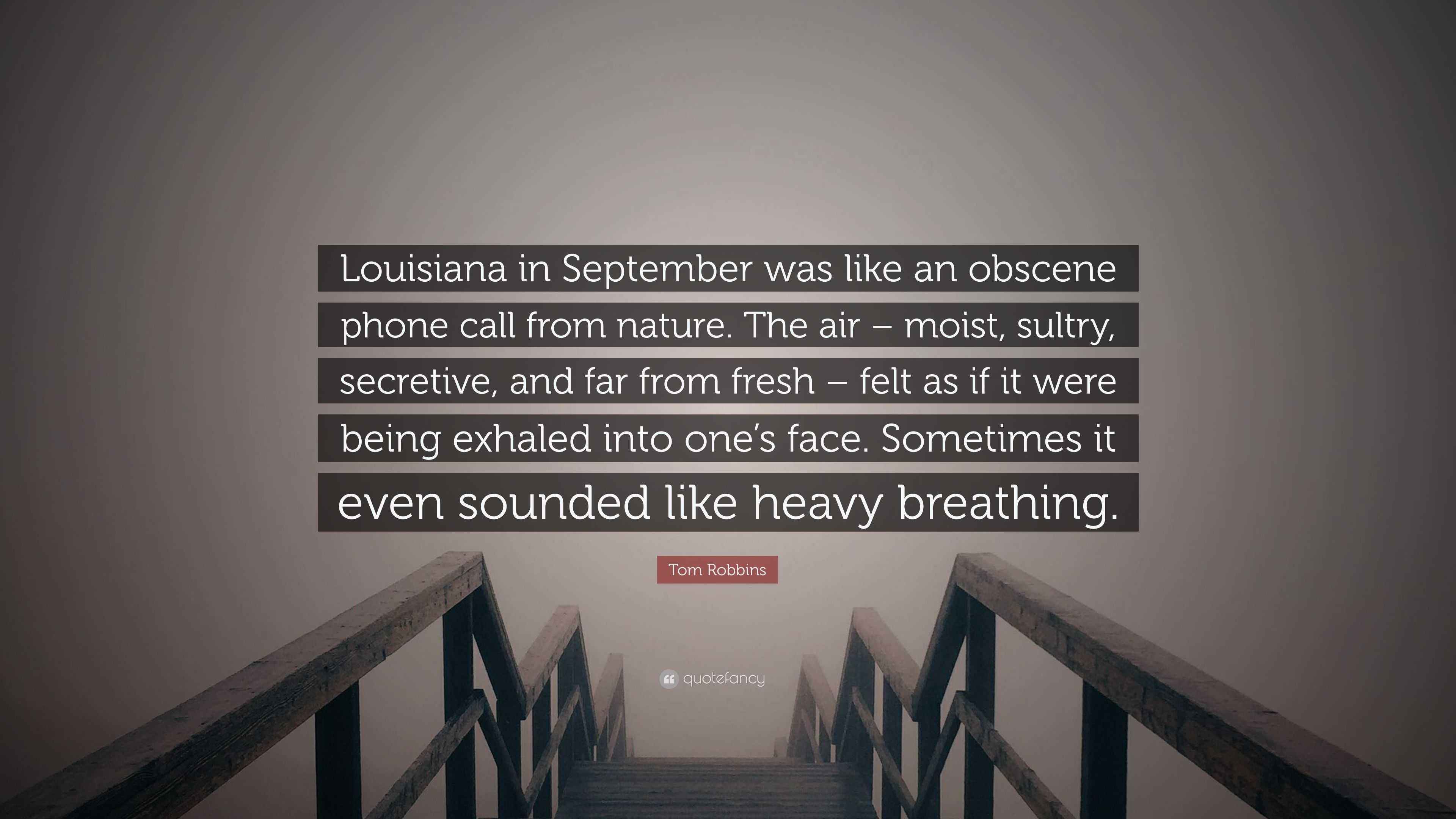 Tom Robbins Quote: “Louisiana in September was like an obscene phone ...