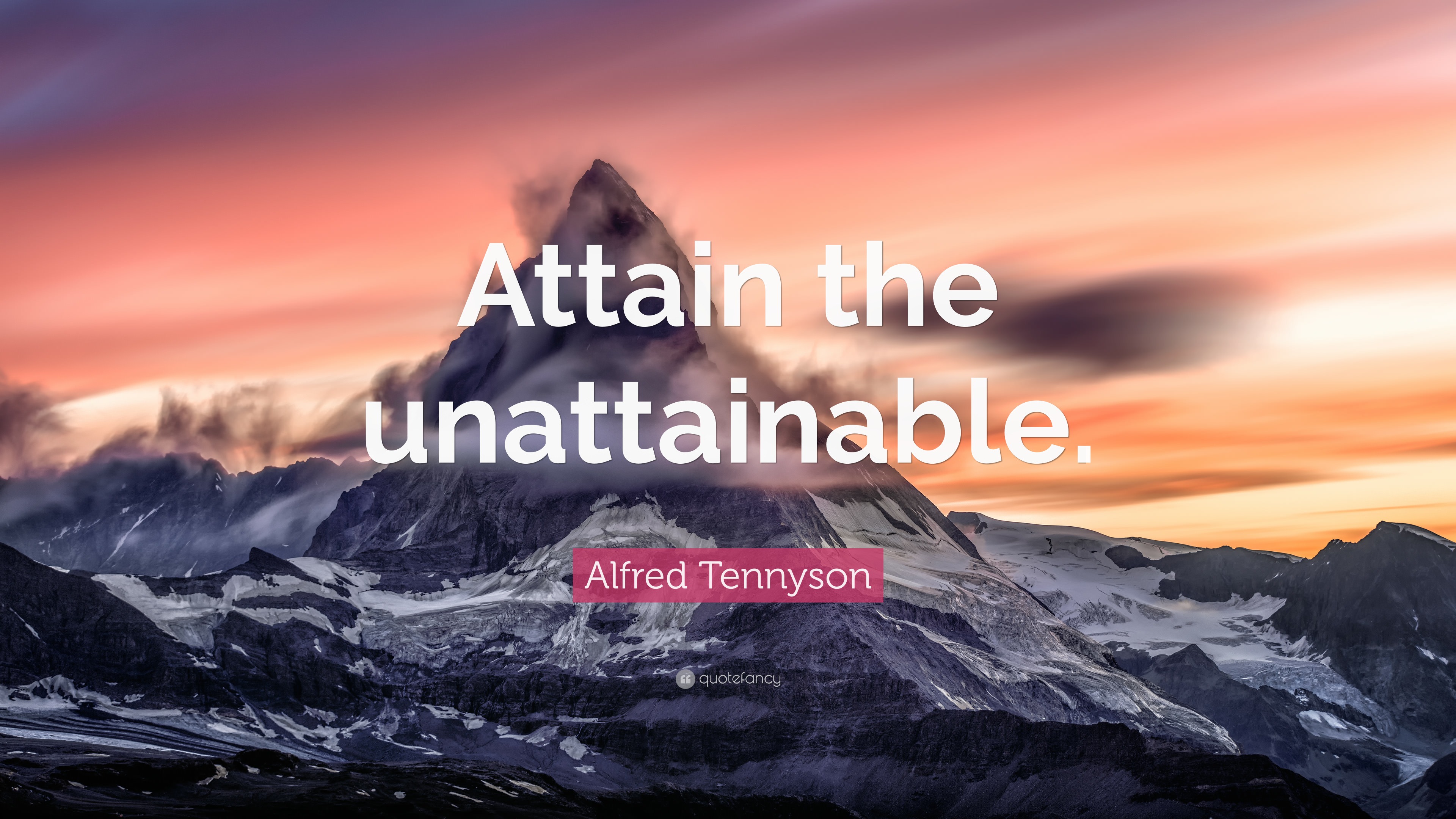 Alfred Tennyson Quote: “Attain the unattainable.”