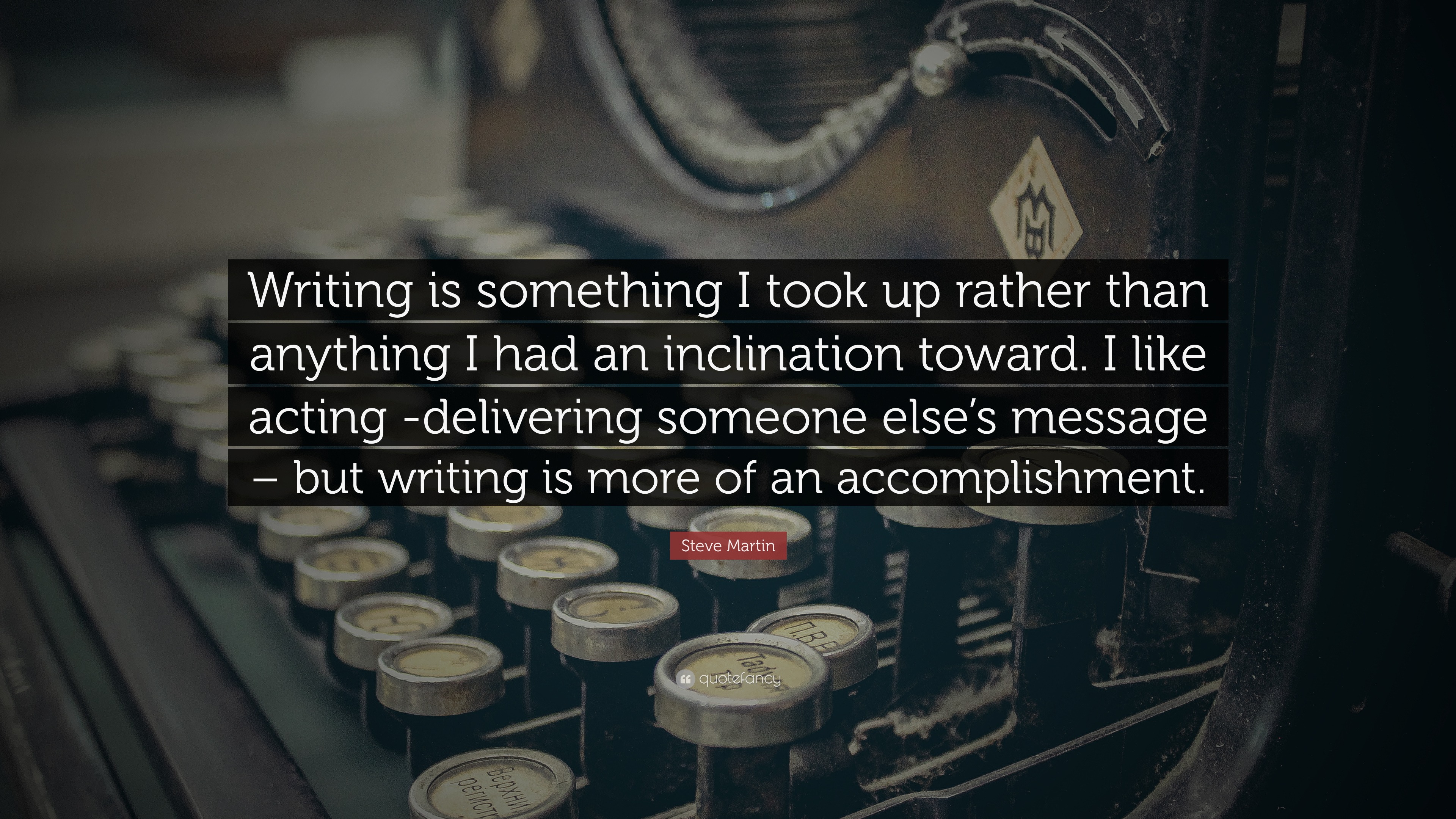 Steve Martin Quote: “Writing is something I took up rather than ...
