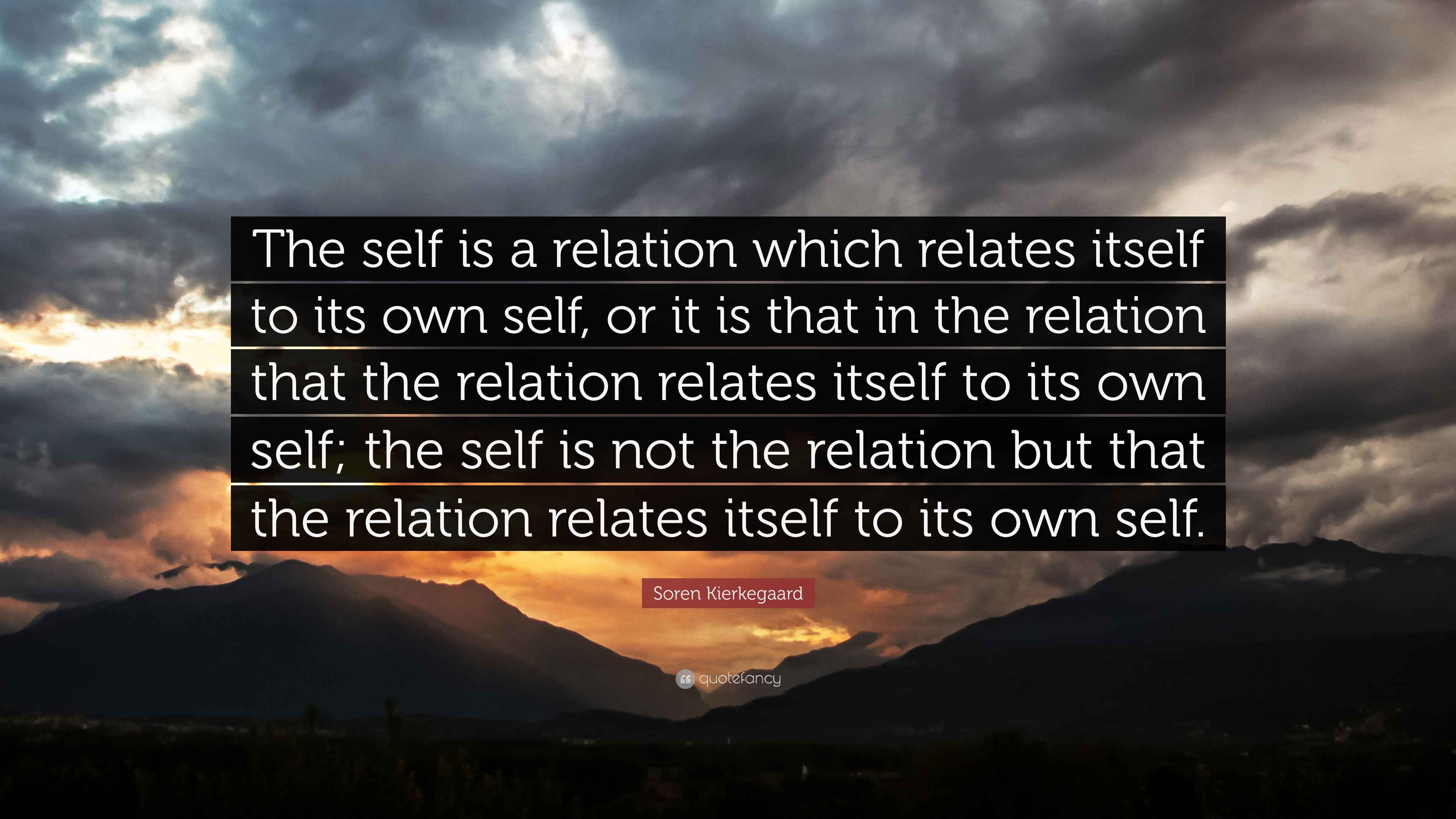 Soren Kierkegaard Quote: “The self is a relation which relates itself ...