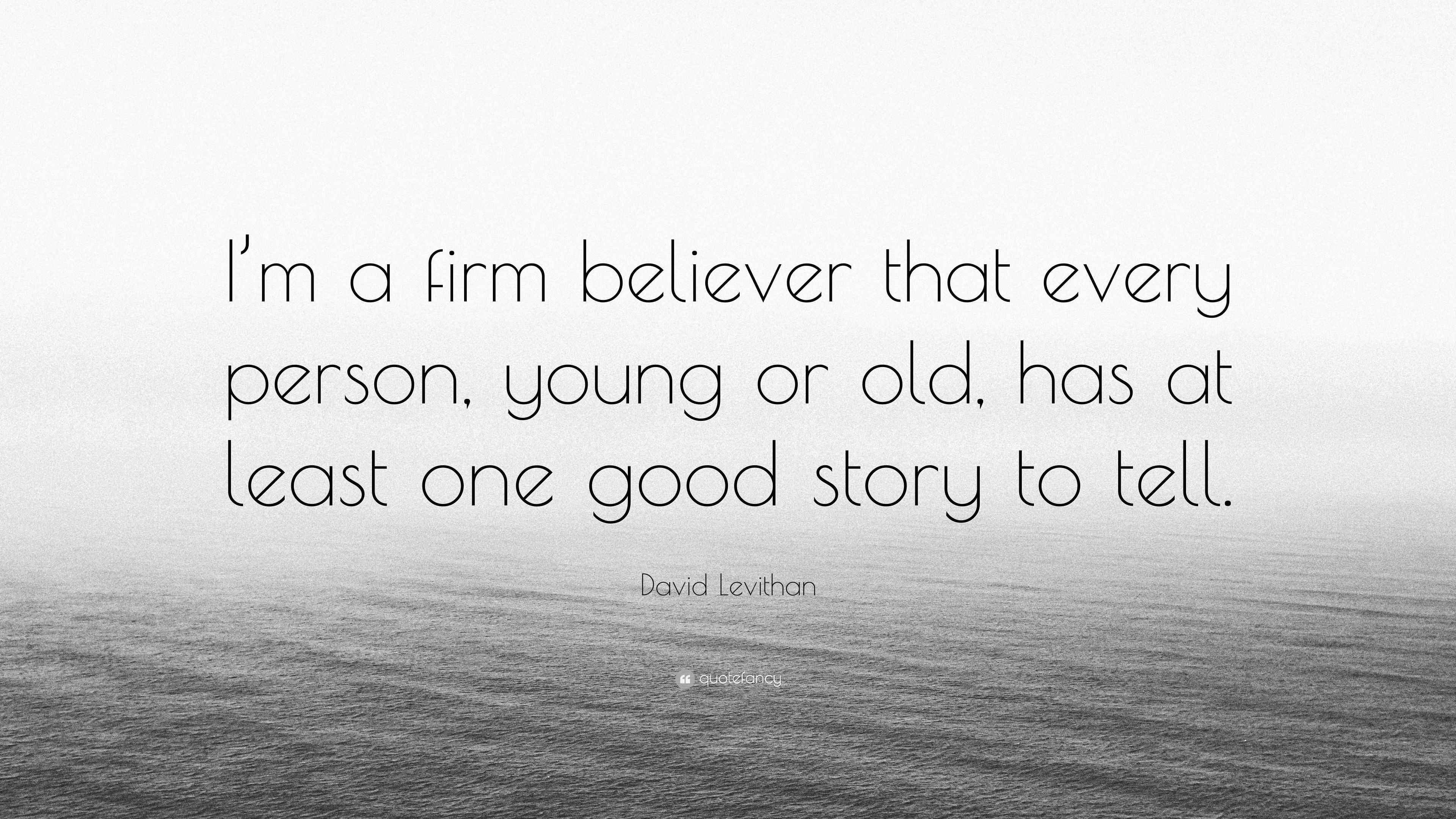 David Levithan Quote: “I’m a firm believer that every person, young or ...