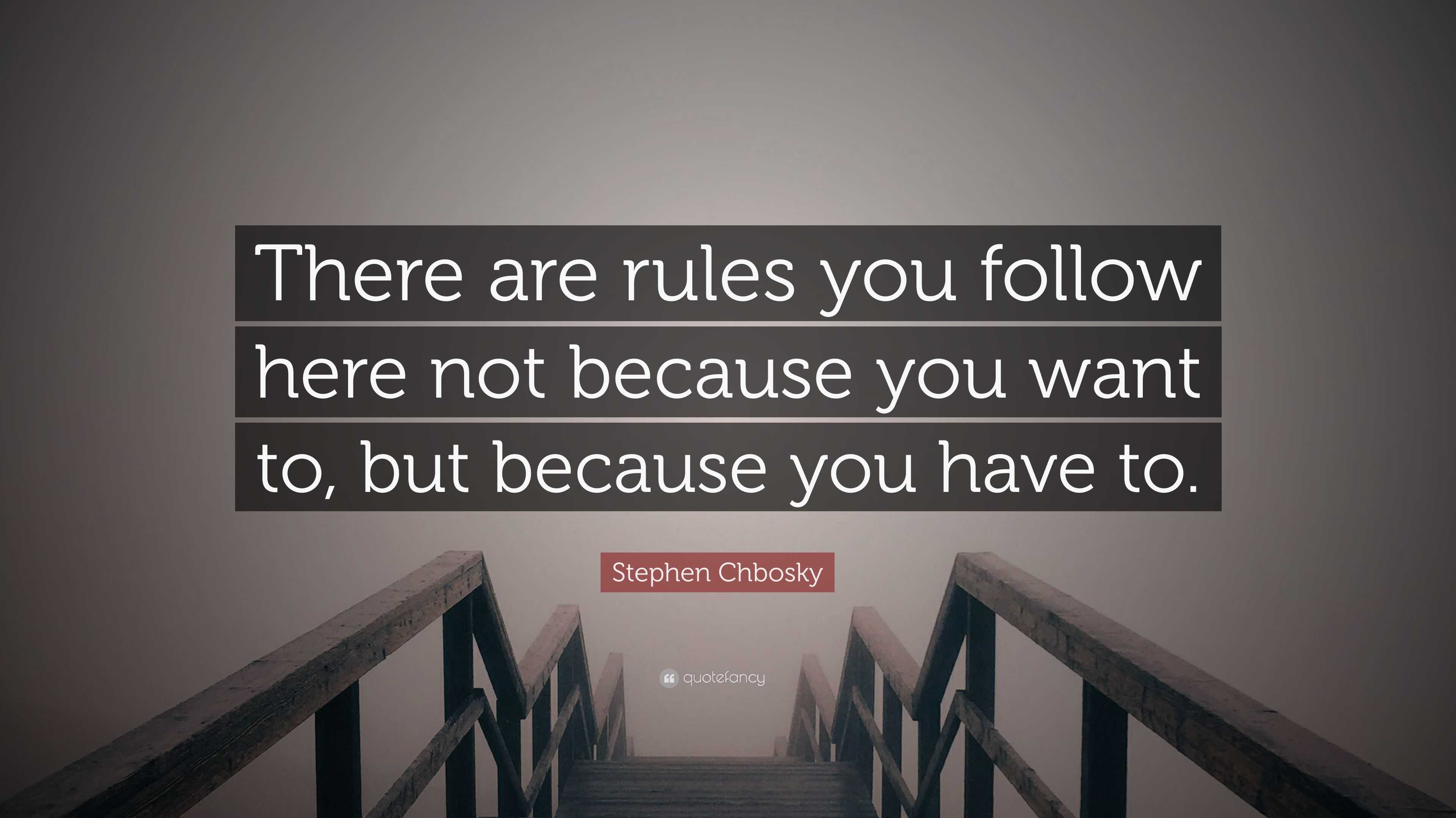 Stephen Chbosky Quote: “There are rules you follow here not because you ...