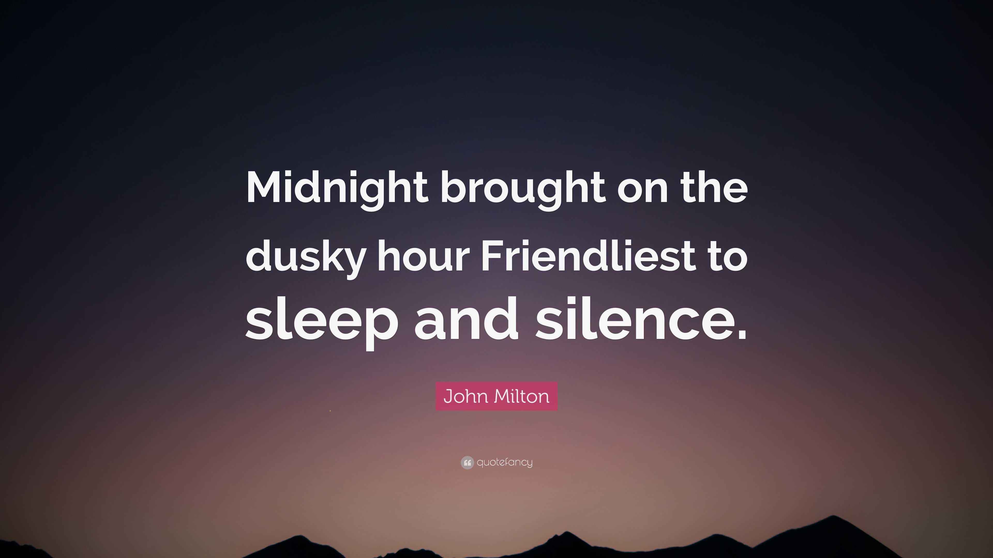 John Milton Quote: “Midnight brought on the dusky hour Friendliest to ...