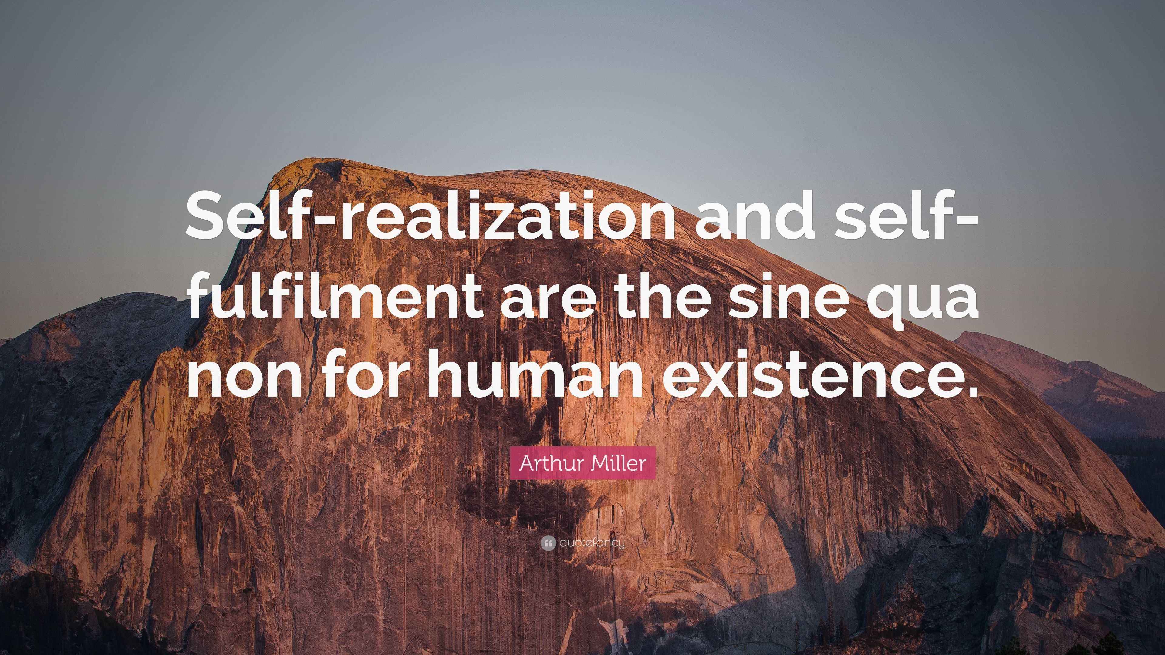 Arthur Miller Quote: “Self-realization and self-fulfilment are the sine ...