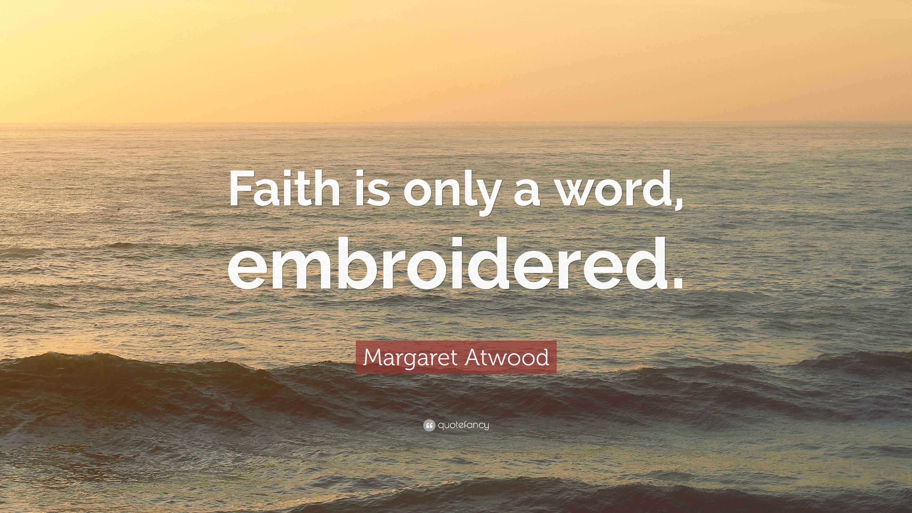 Margaret Atwood Quote Faith Is Only A Word Embroidered Margaret Atwood Quote Faith Is Only A Word Embroidered