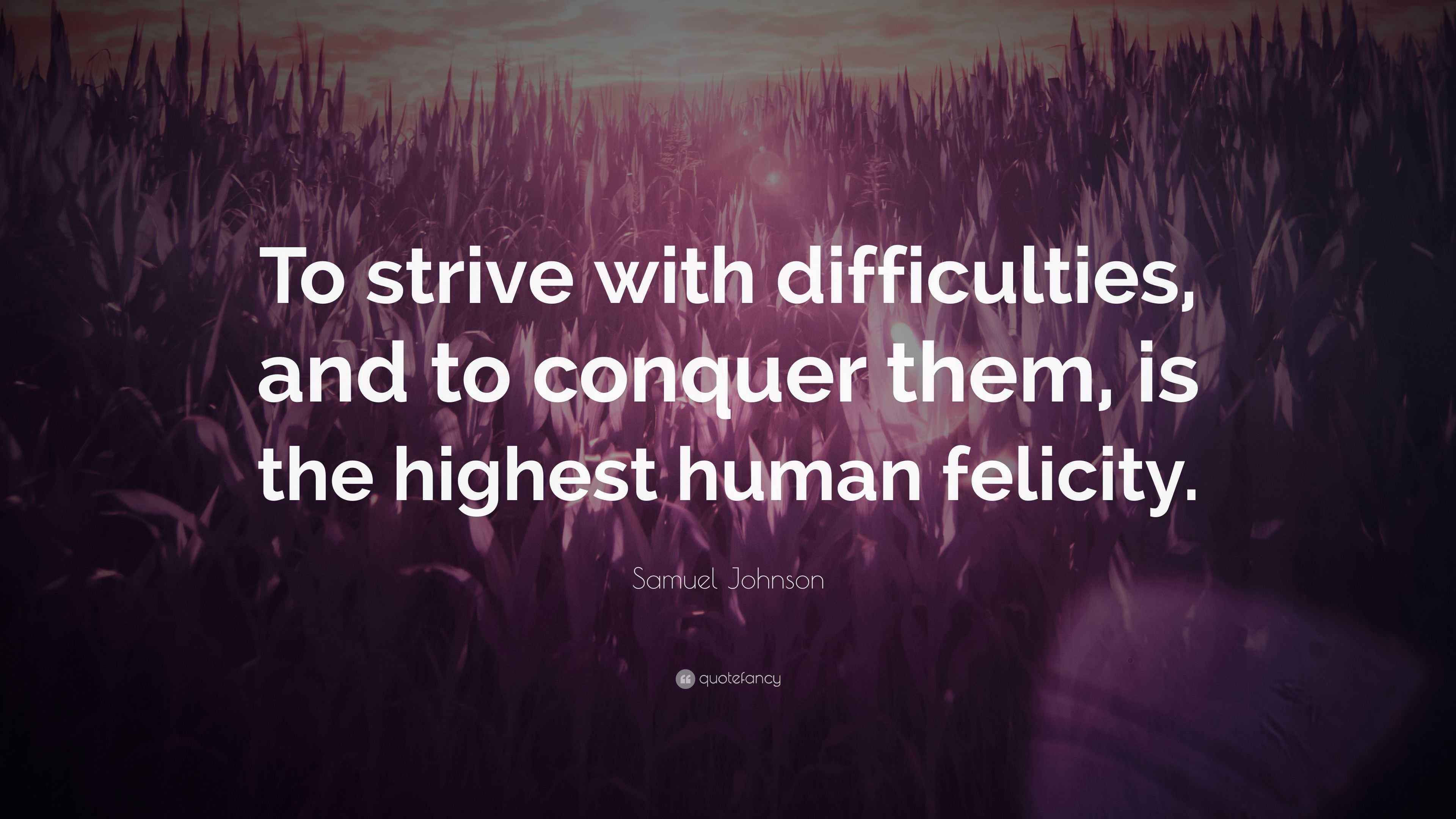Samuel Johnson Quote: “To strive with difficulties, and to conquer them ...