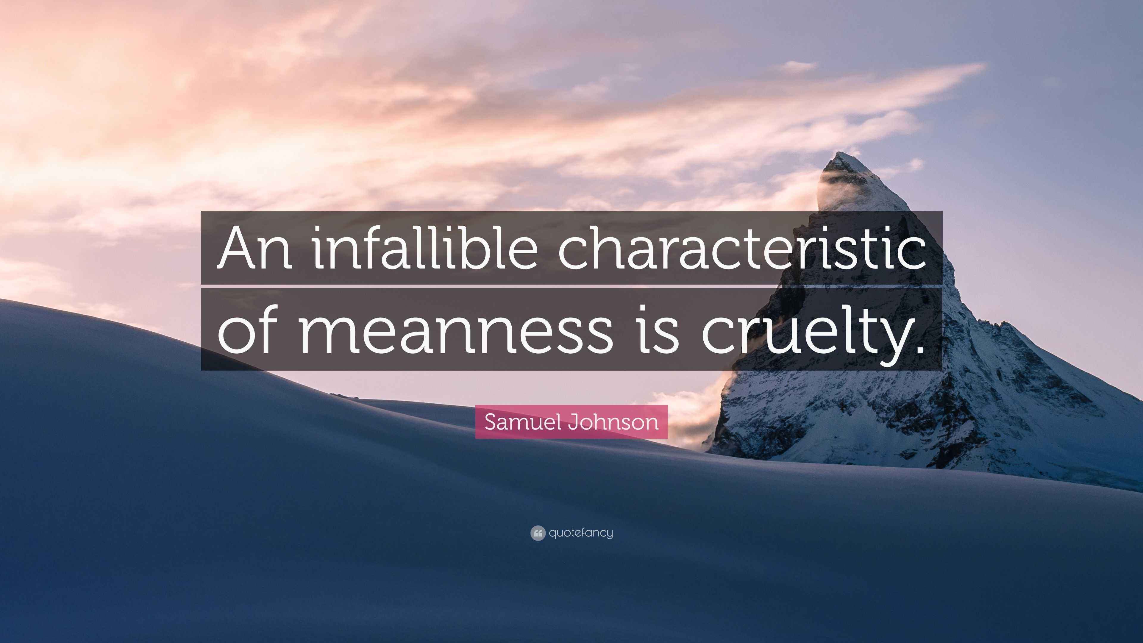 Samuel Johnson Quote: “An infallible characteristic of meanness is ...