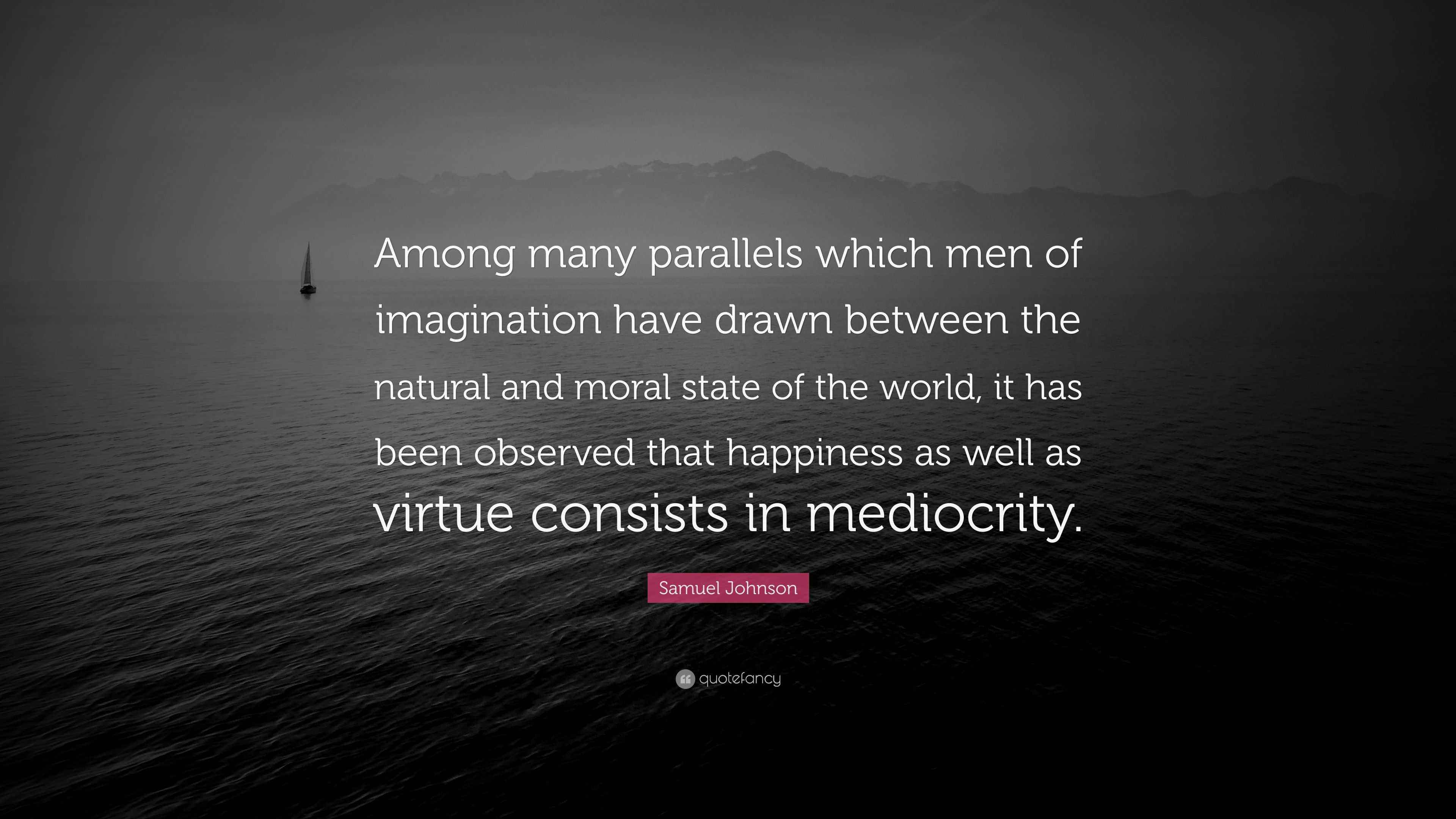 Samuel Johnson Quote: “Among many parallels which men of imagination ...