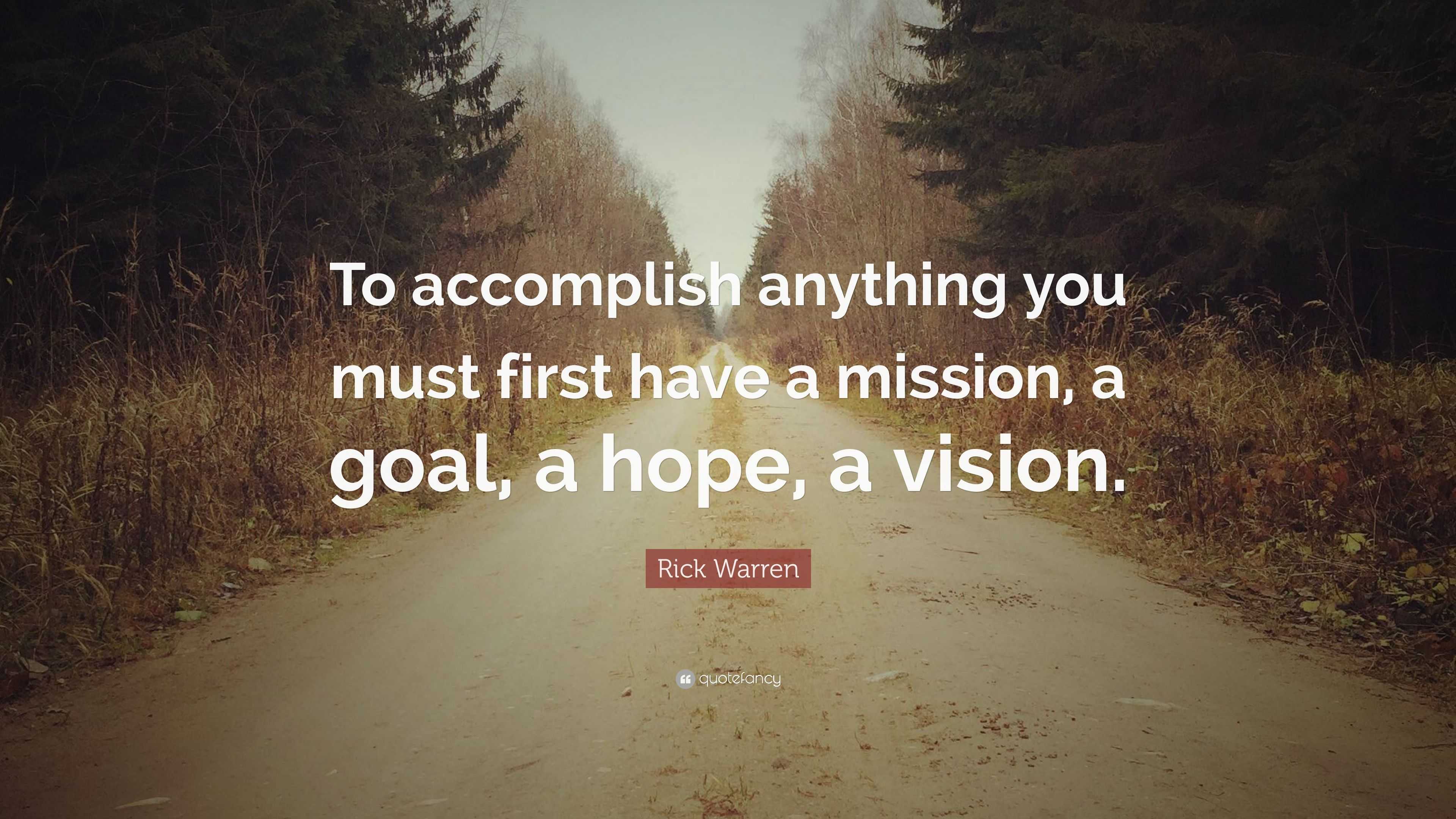 Rick Warren Quote: “To accomplish anything you must first have a ...