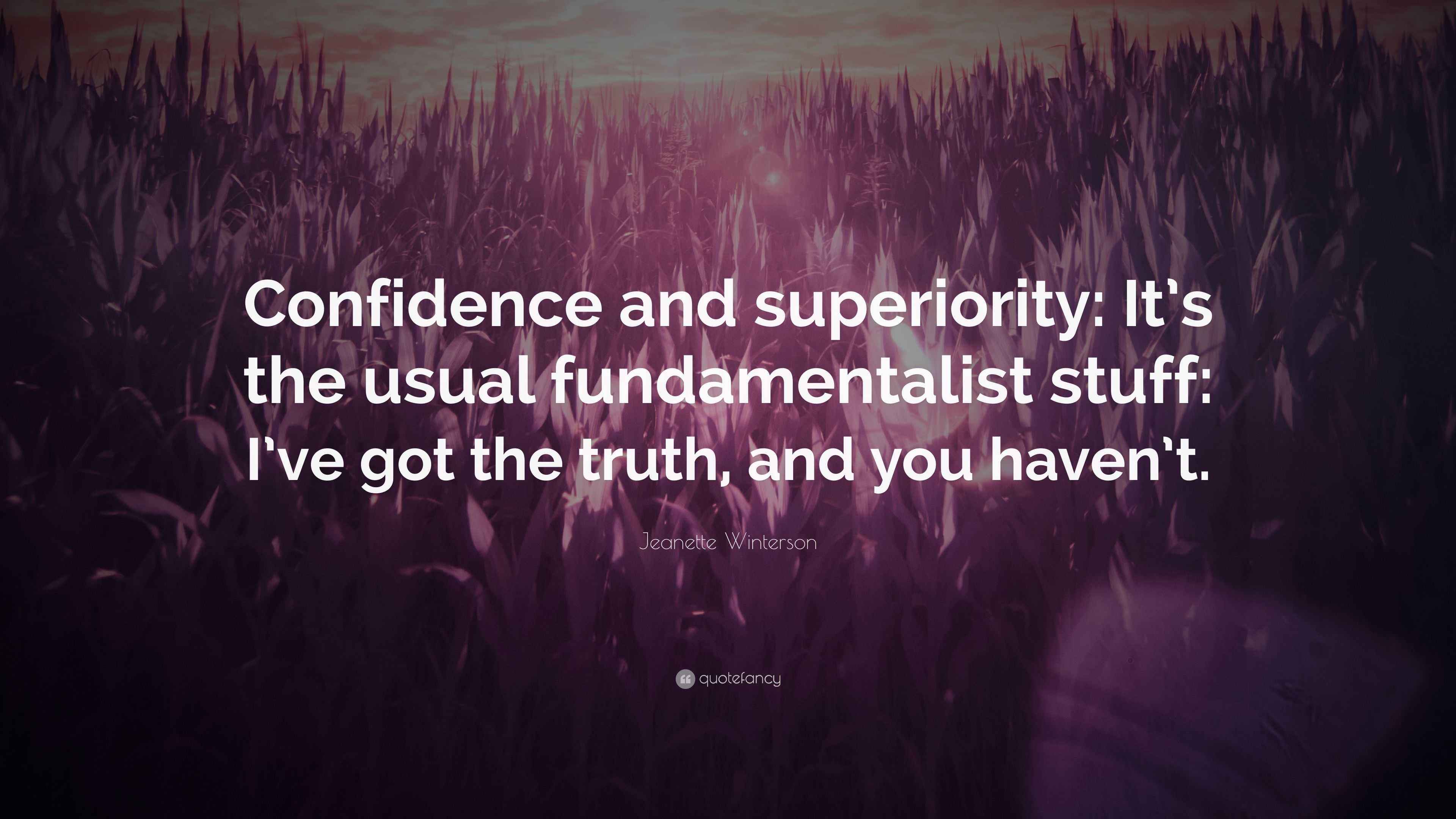 Jeanette Winterson Quote: “Confidence and superiority: It’s the usual ...