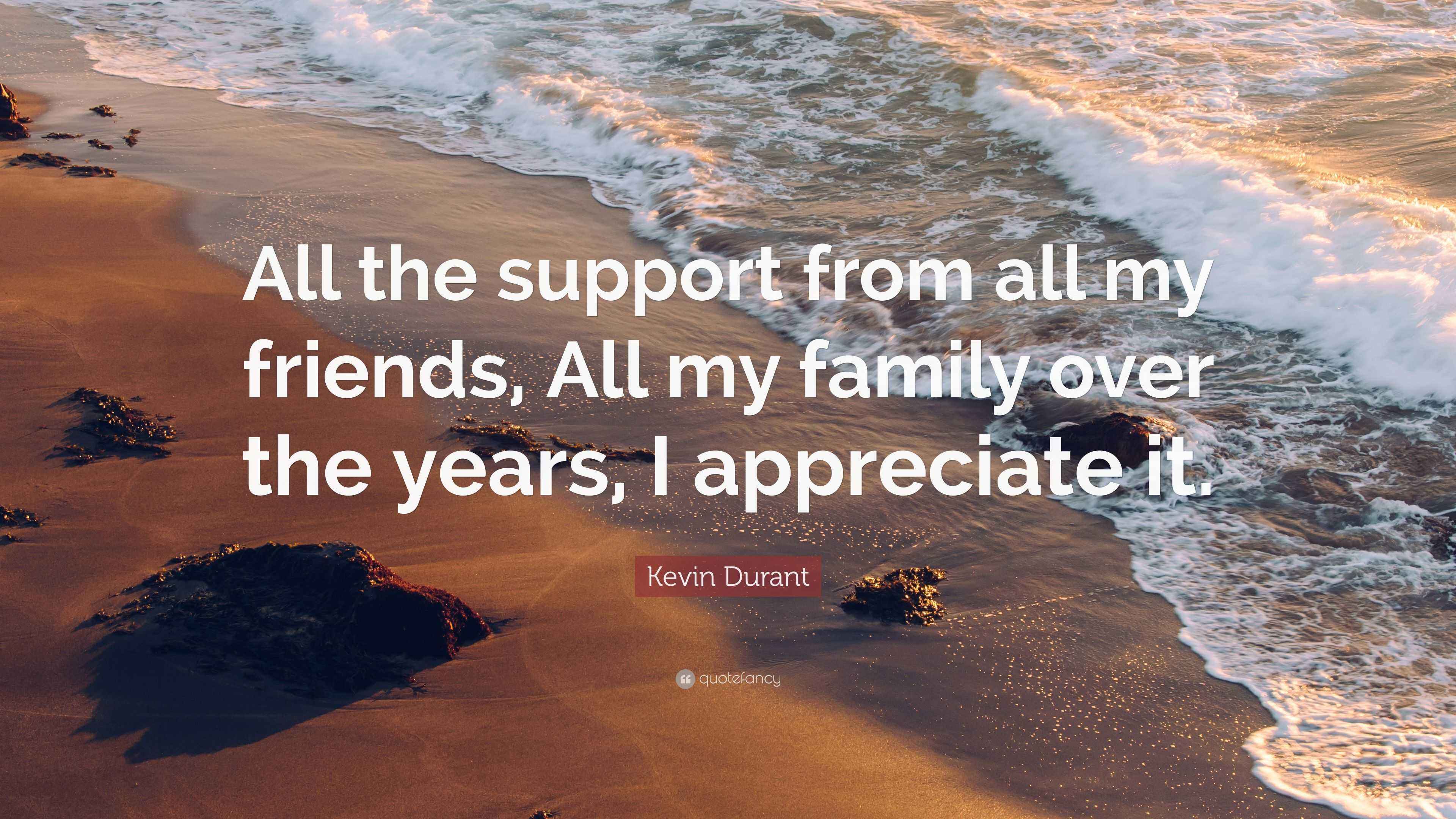 Kevin Durant Quote: “All the support from all my friends, All my family ...