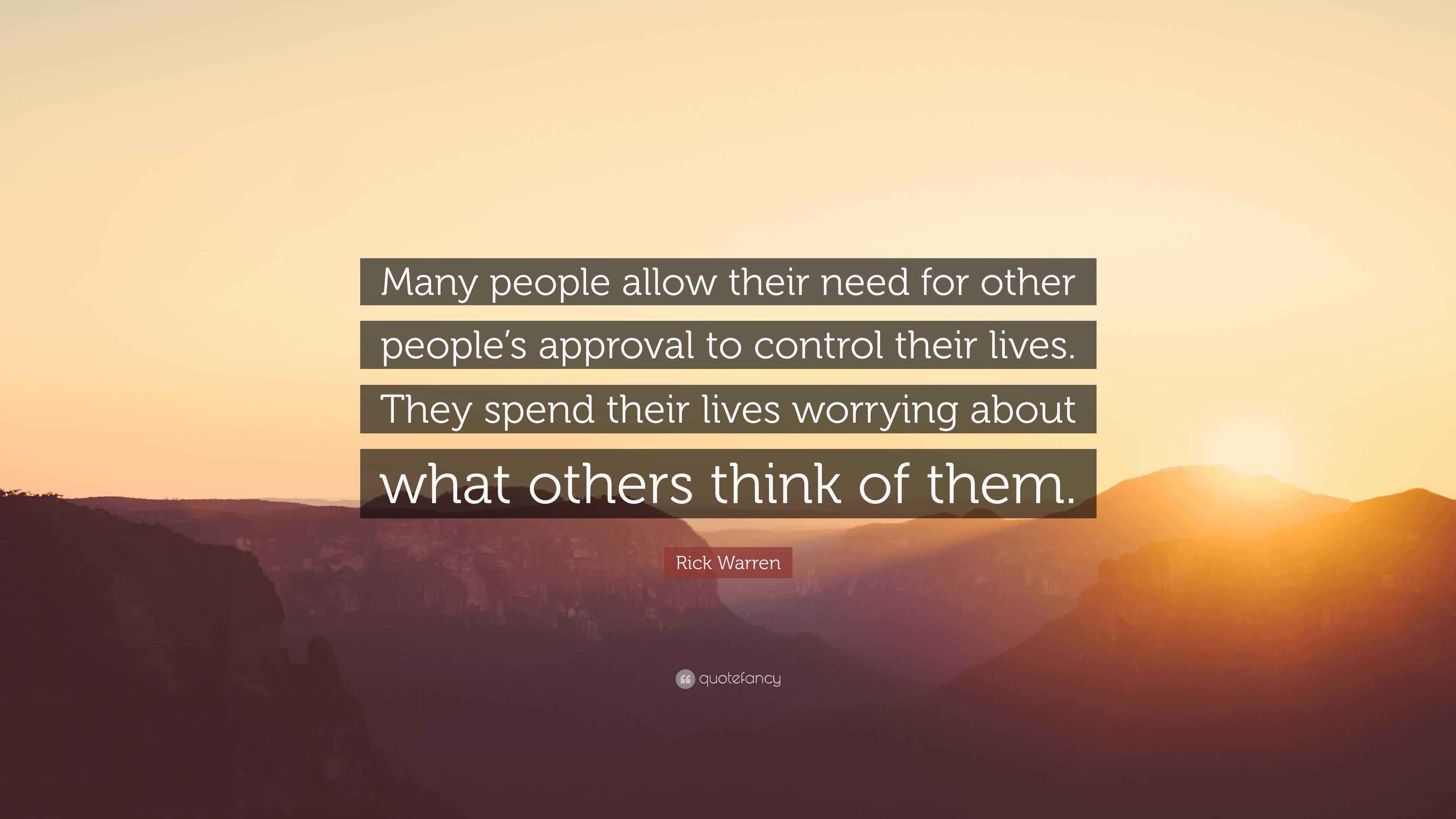 Rick Warren Quote: “Many people allow their need for other people’s ...