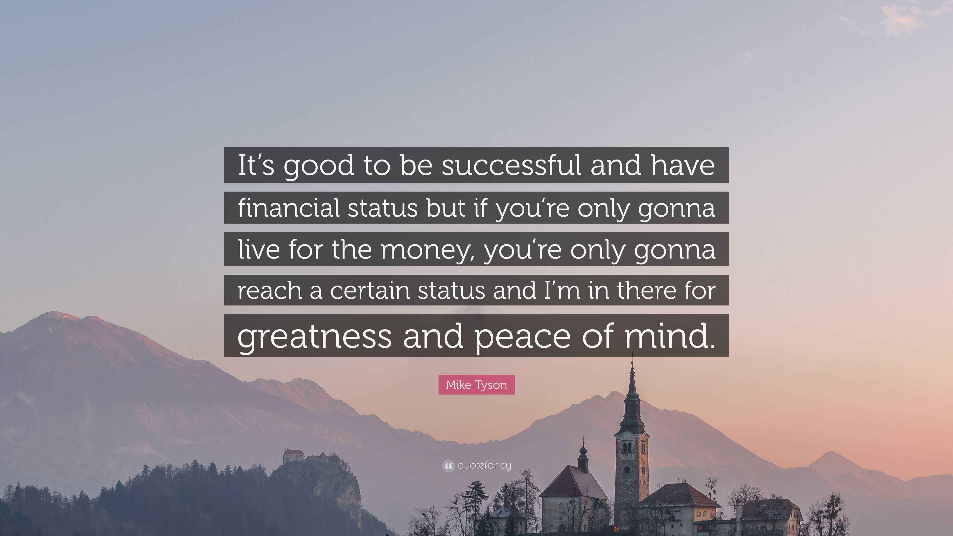 Mike Tyson Quote: “It’s good to be successful and have financial status ...