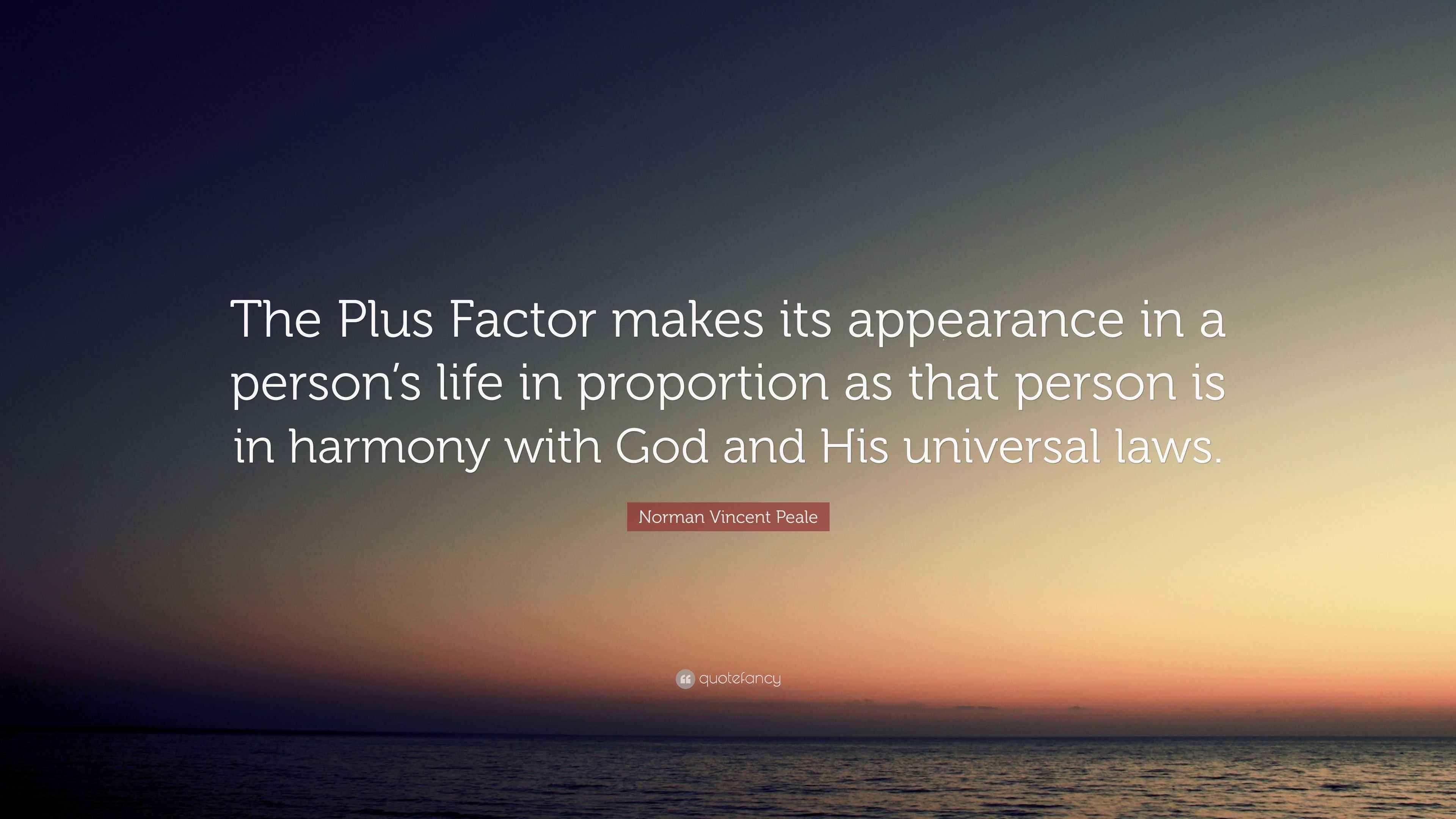 Norman Vincent Peale Quote: “The Plus Factor makes its appearance in a ...