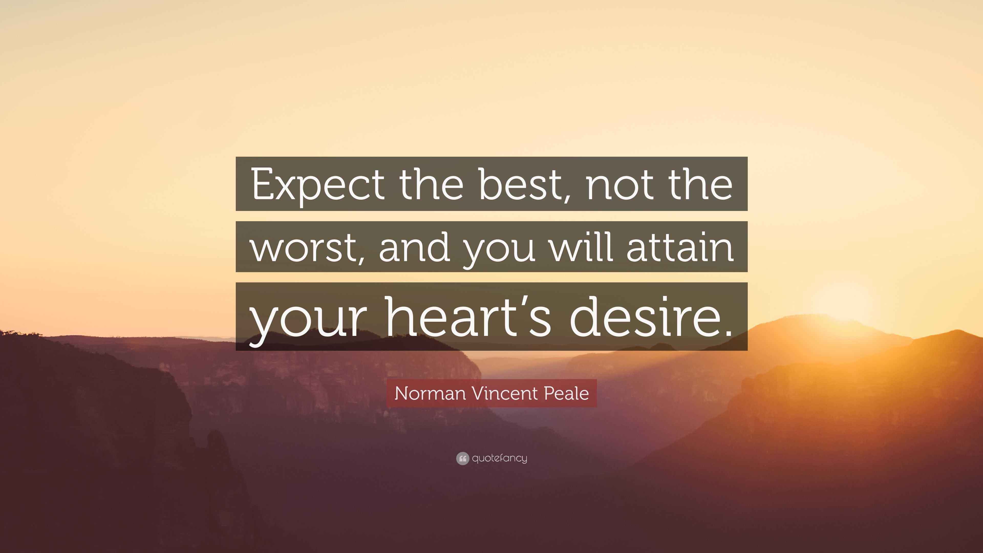 Norman Vincent Peale Quote: “Expect the best, not the worst, and you ...