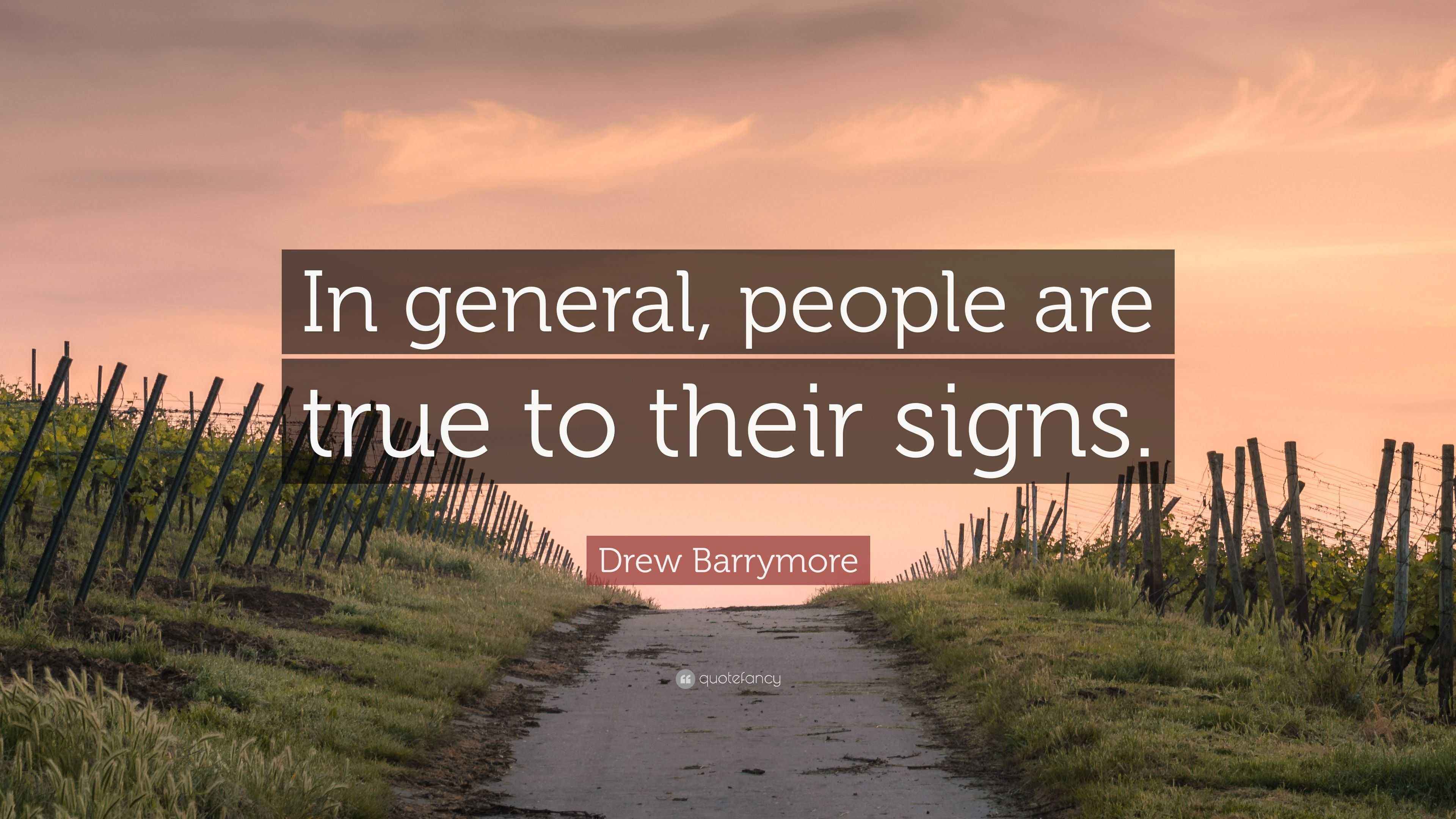 Drew Barrymore Quote: “In general, people are true to their signs.”