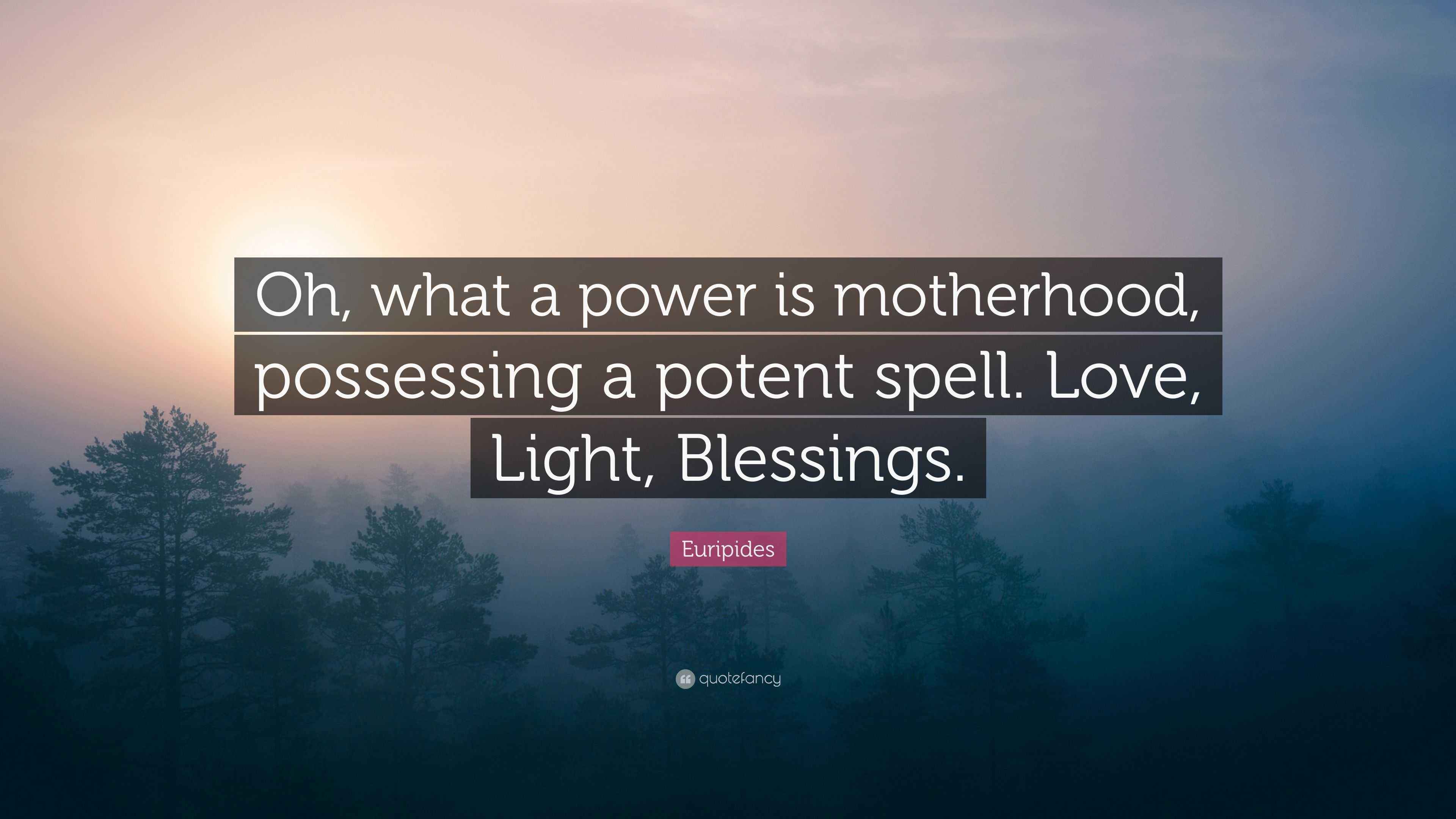 Euripides Quote: “Oh, what a power is motherhood, possessing a potent ...
