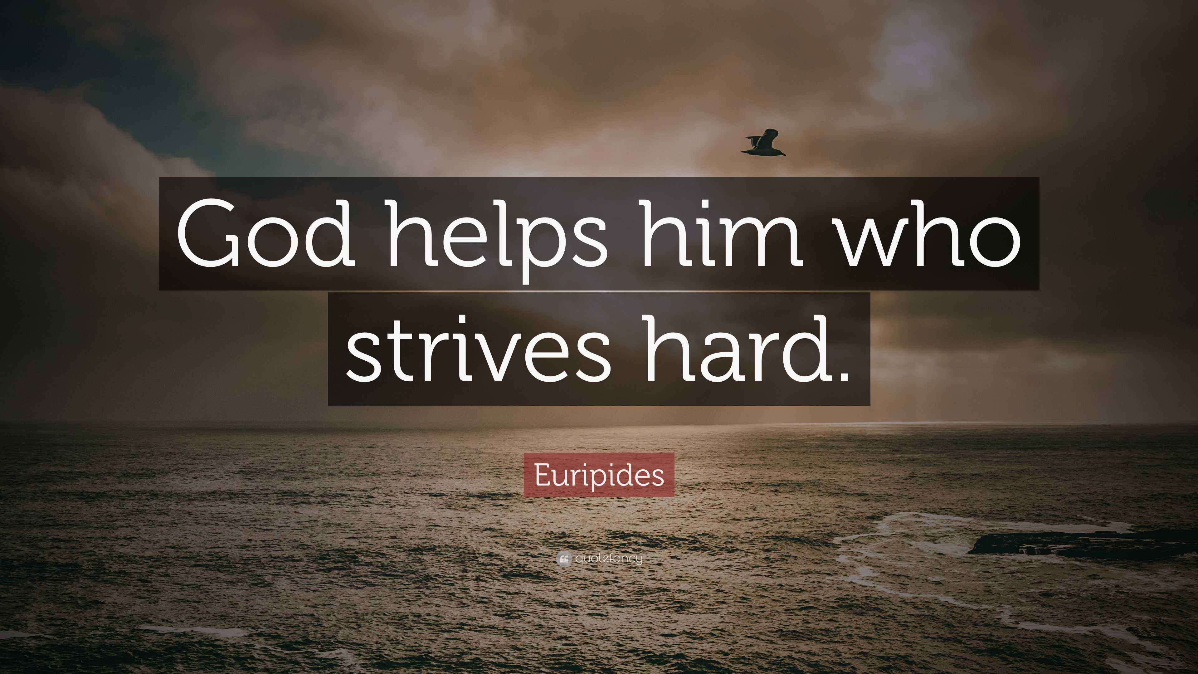 Euripides Quote: “God helps him who strives hard.”