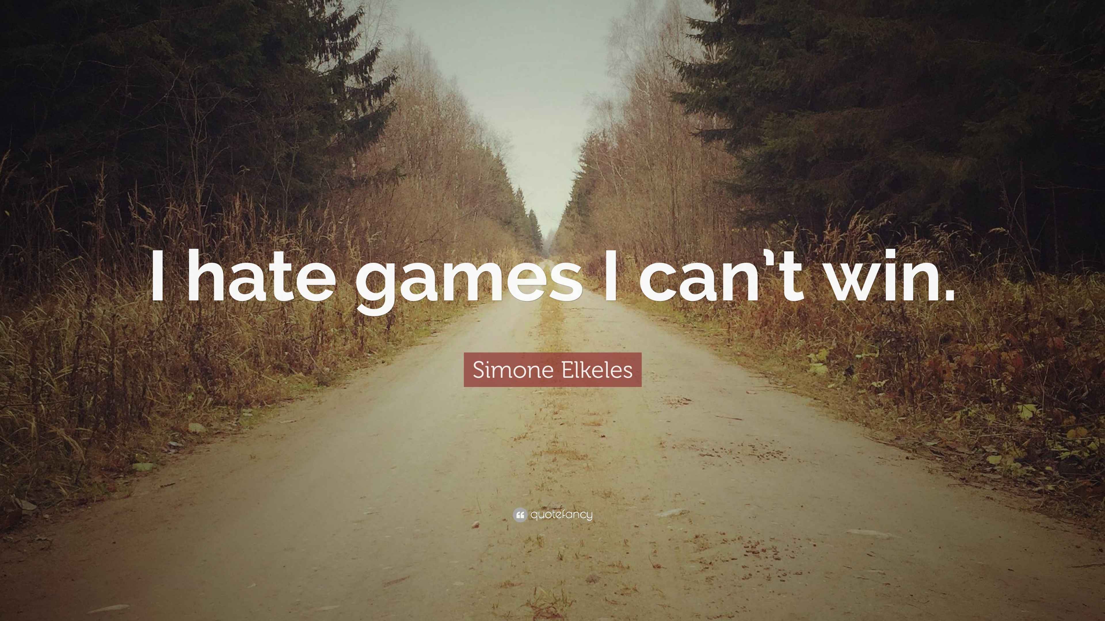 Simone Elkeles Quote: “I hate games I can’t win.”