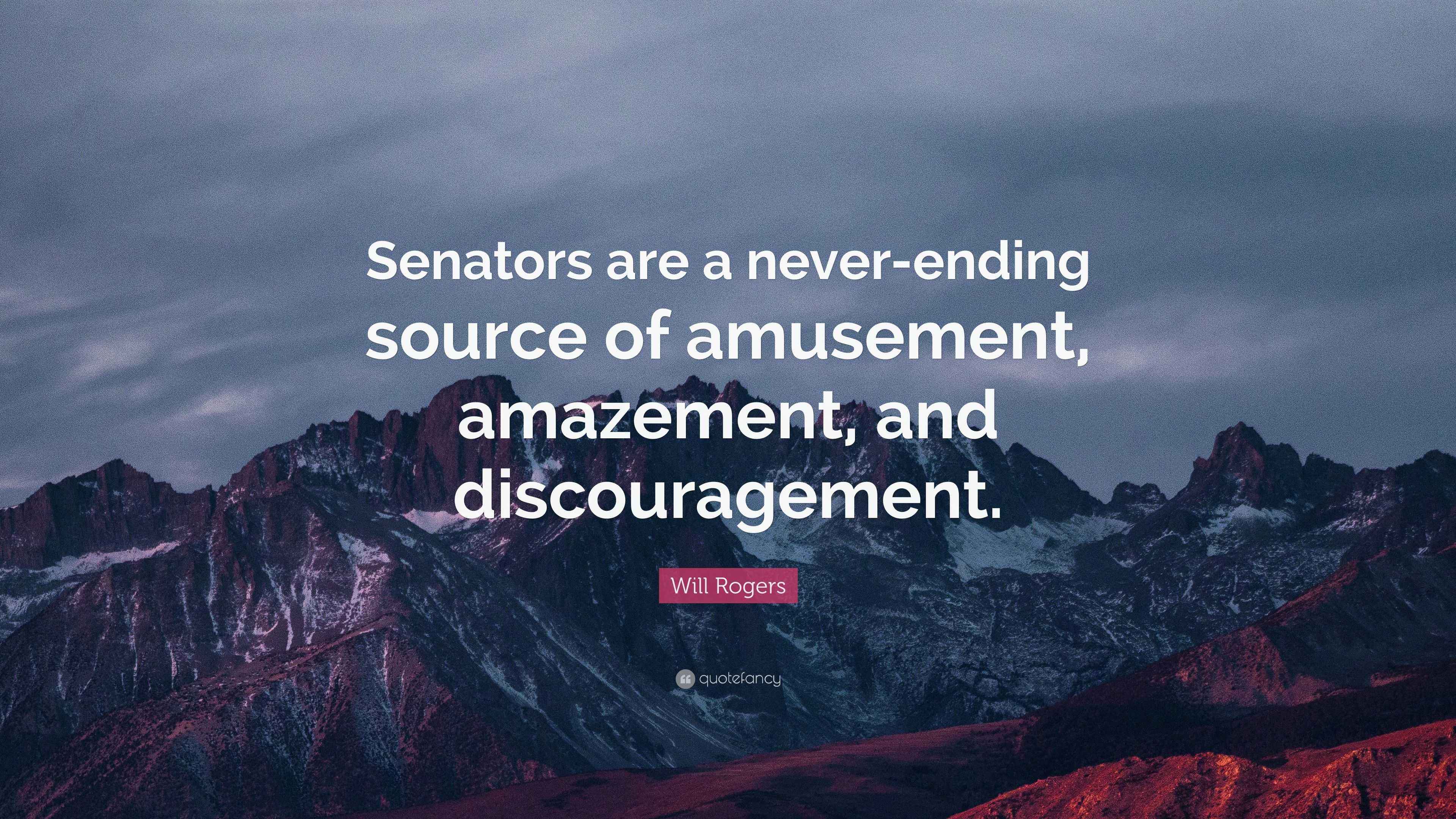 Will Rogers Quote: “Senators are a never-ending source of amusement ...