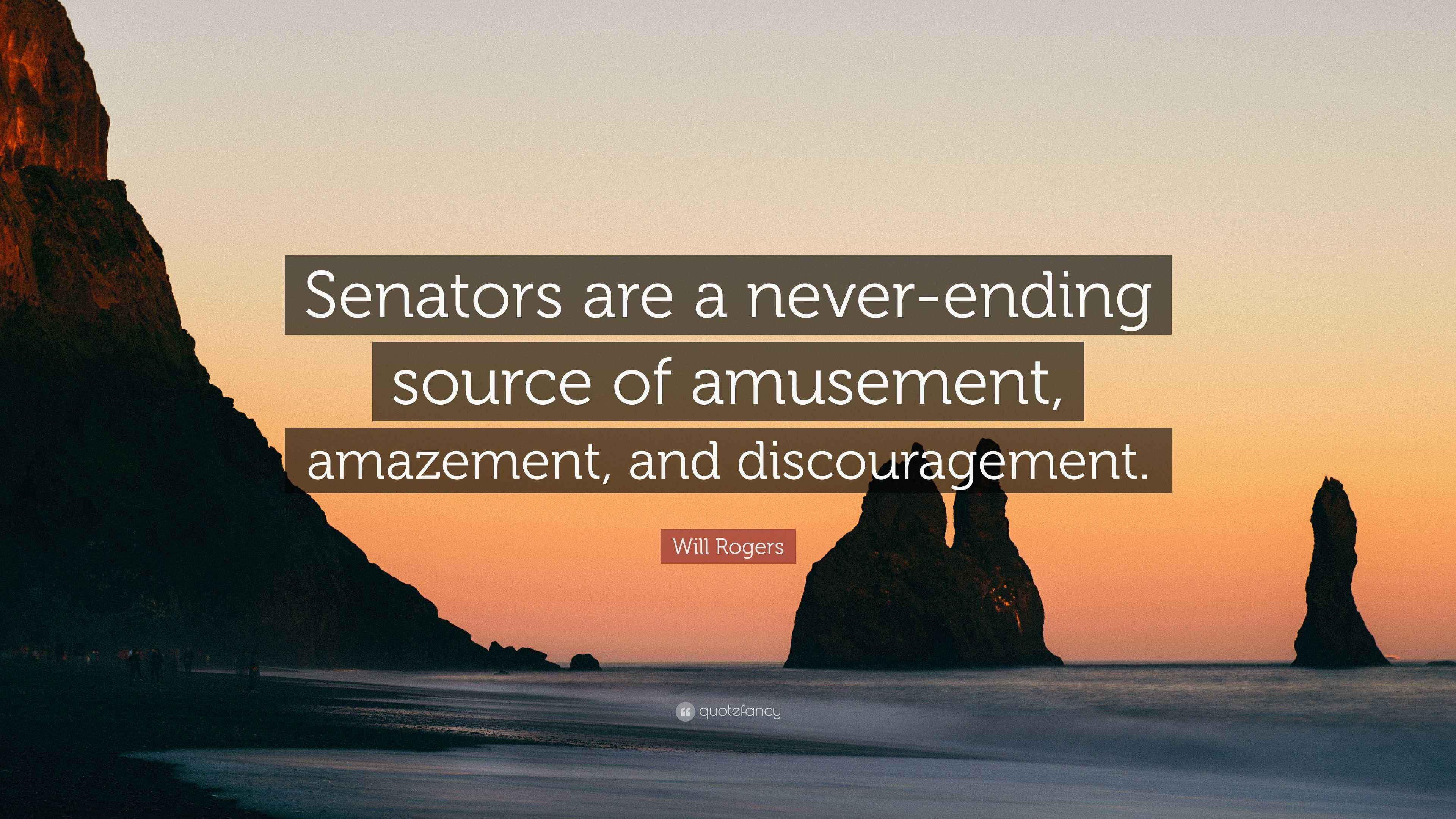 Will Rogers Quote: “Senators are a never-ending source of amusement ...