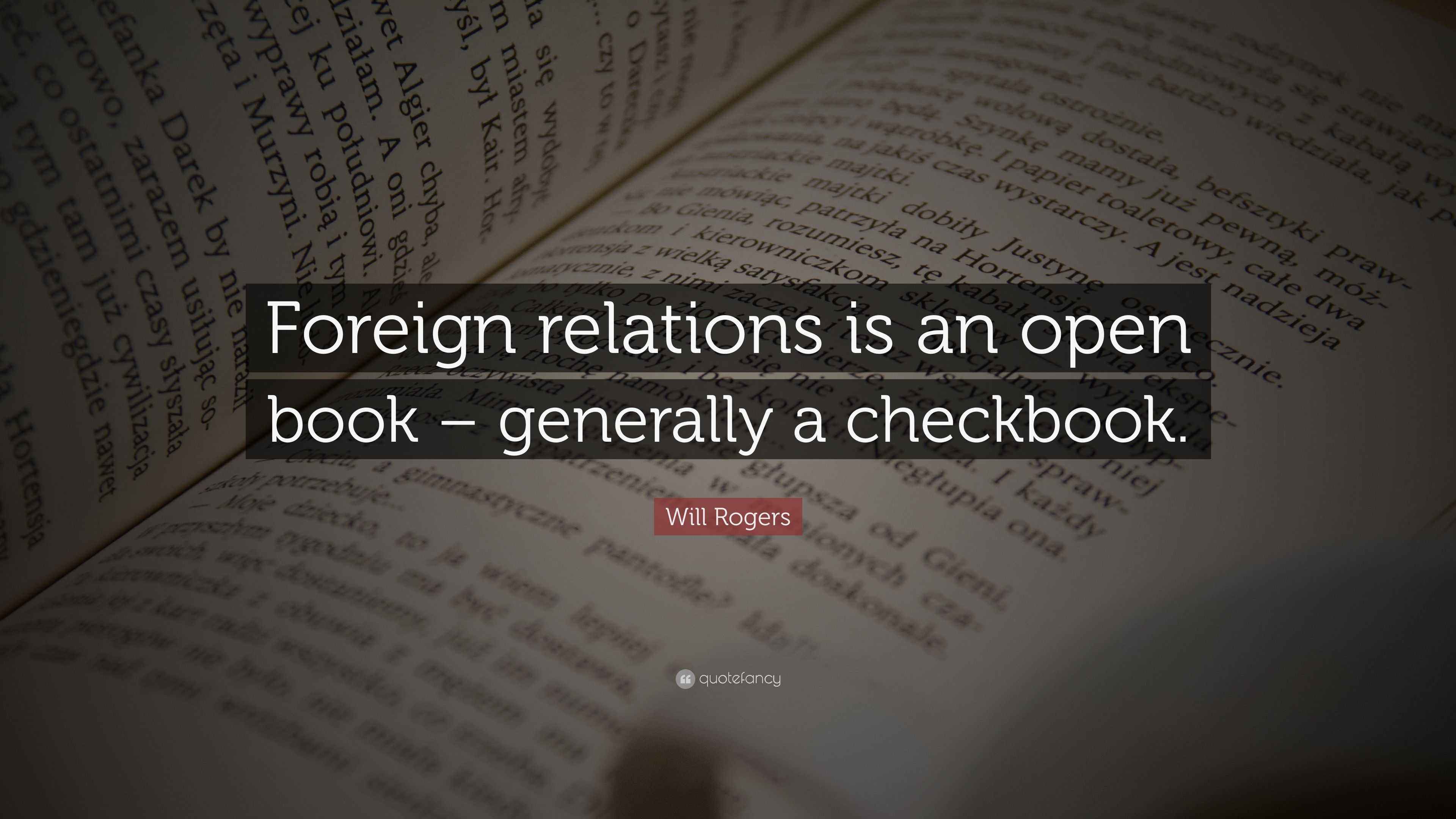 Will Rogers Quote: “Foreign relations is an open book – generally a ...