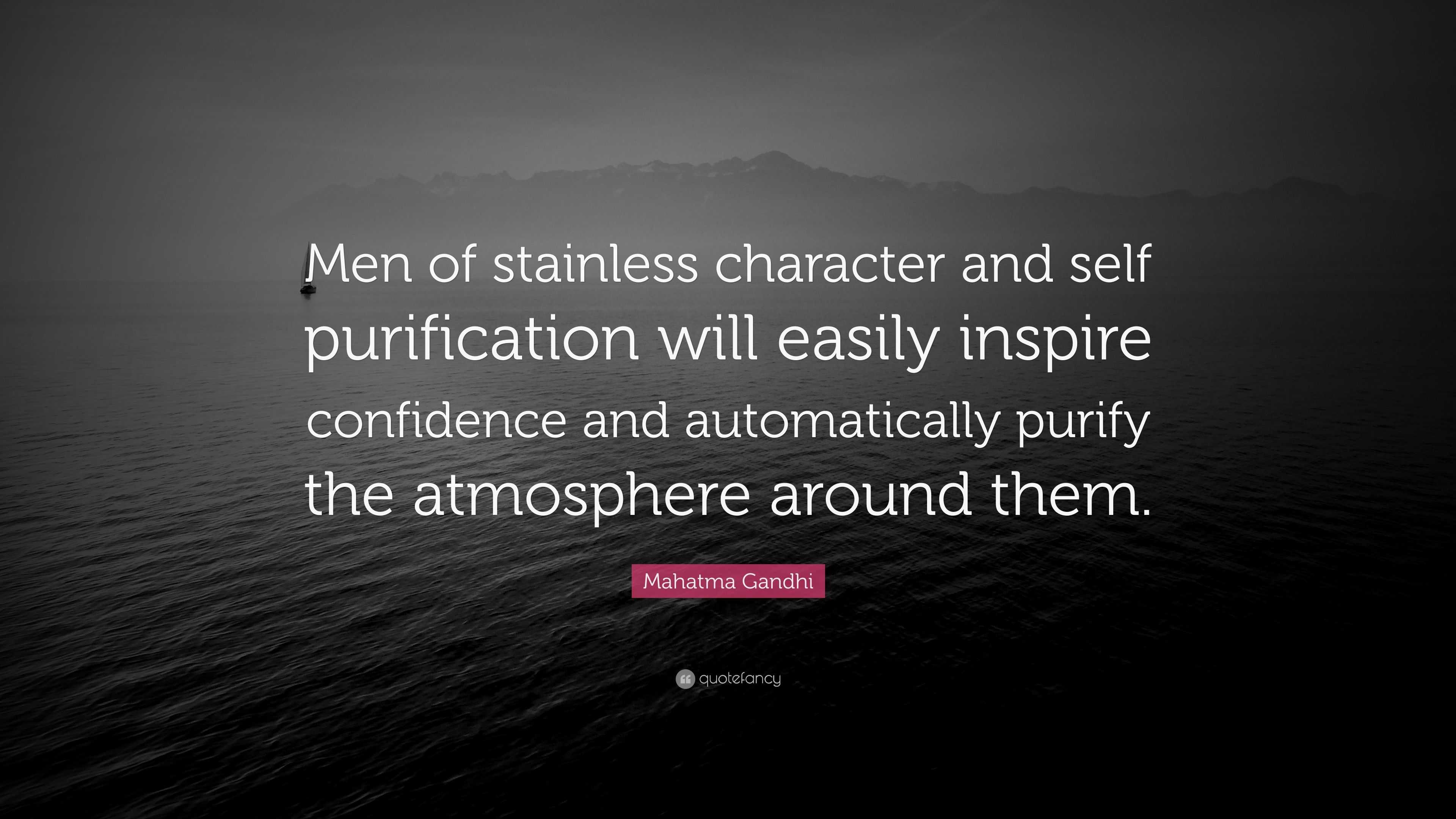 Mahatma Gandhi Quote: “Men of stainless character and self purification ...