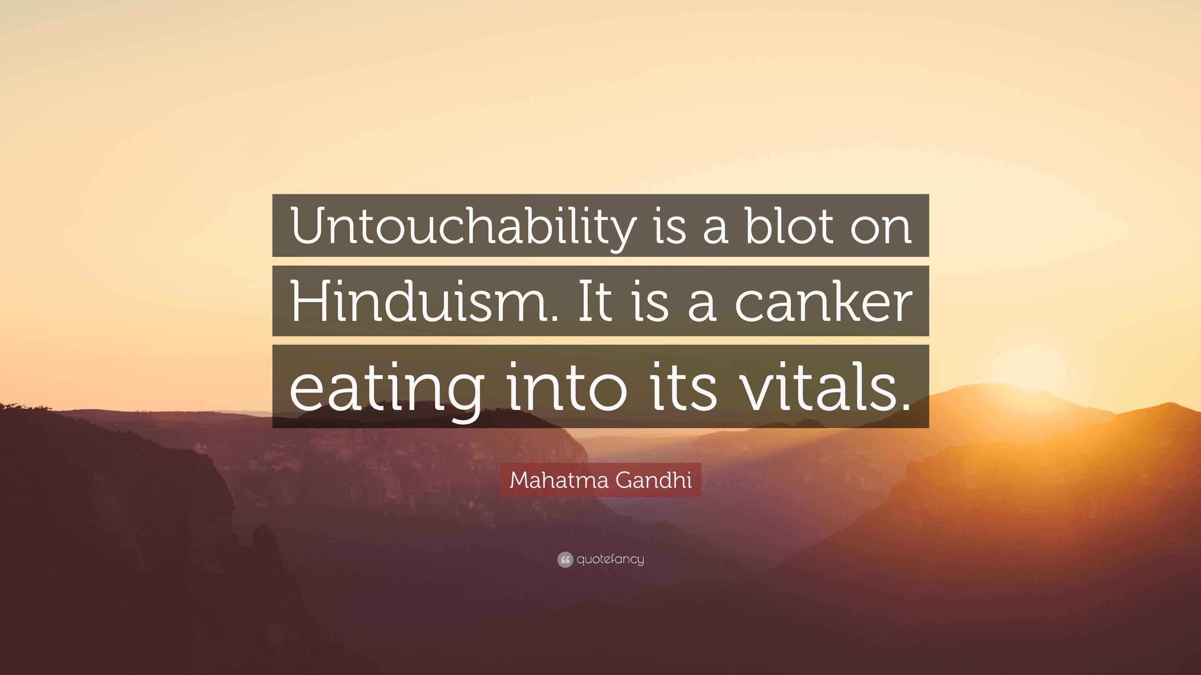 Mahatma Gandhi Quote: “Untouchability is a blot on Hinduism. It is a ...