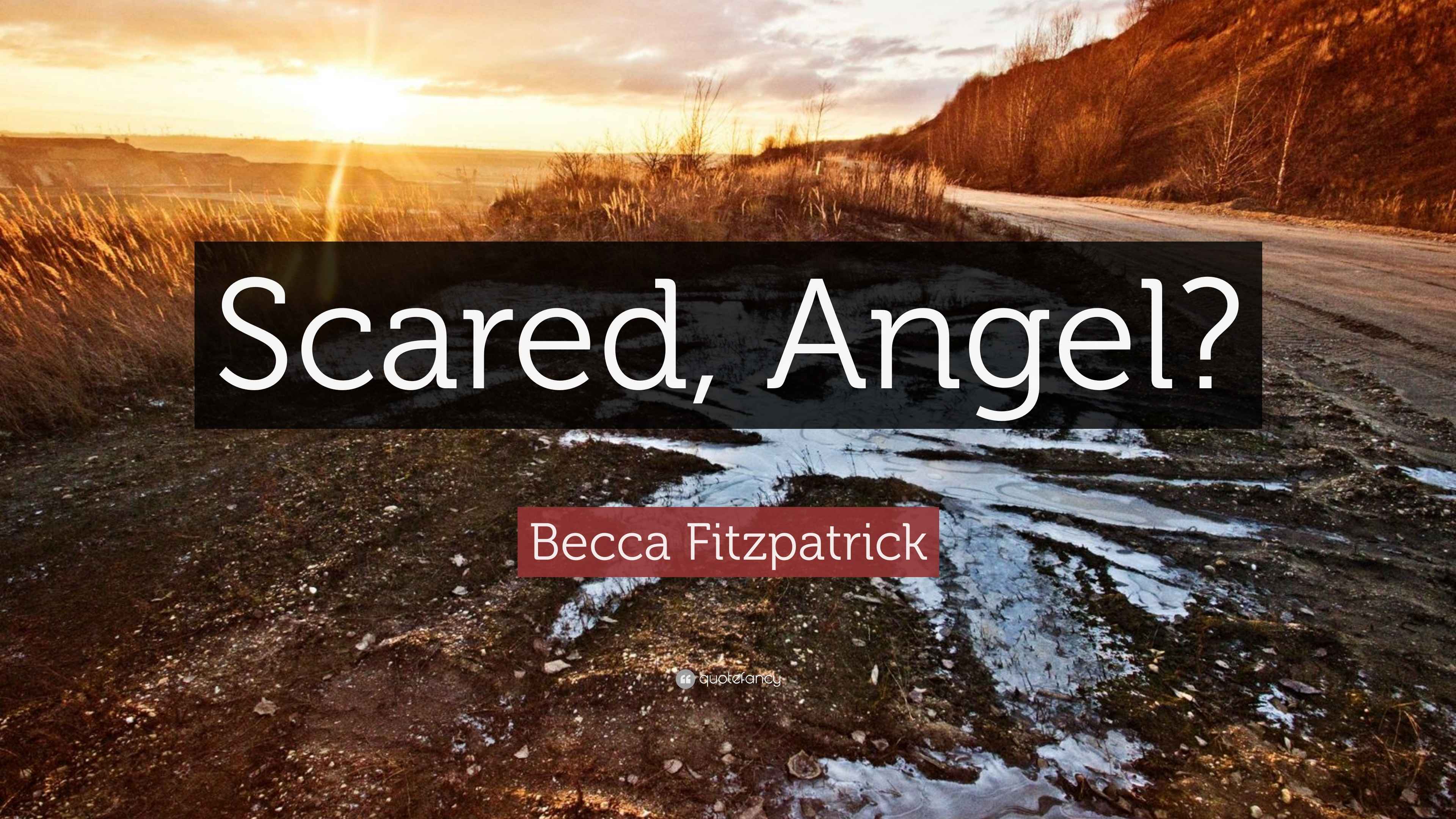 Becca Fitzpatrick Quote: “Scared, Angel?”