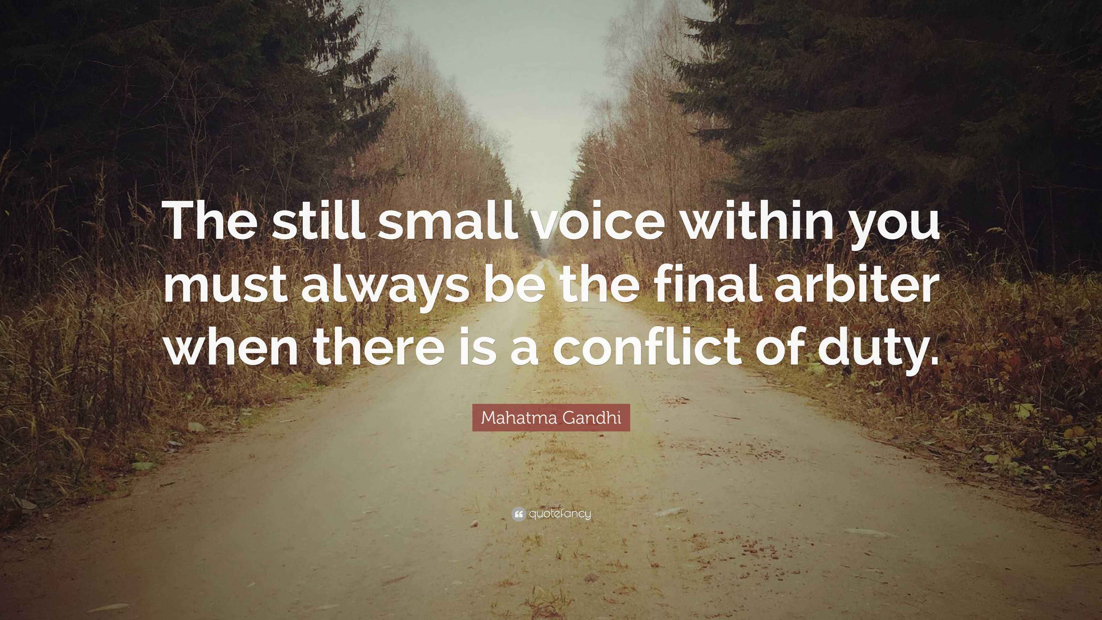 Mahatma Gandhi Quote: “The still small voice within you must always be ...