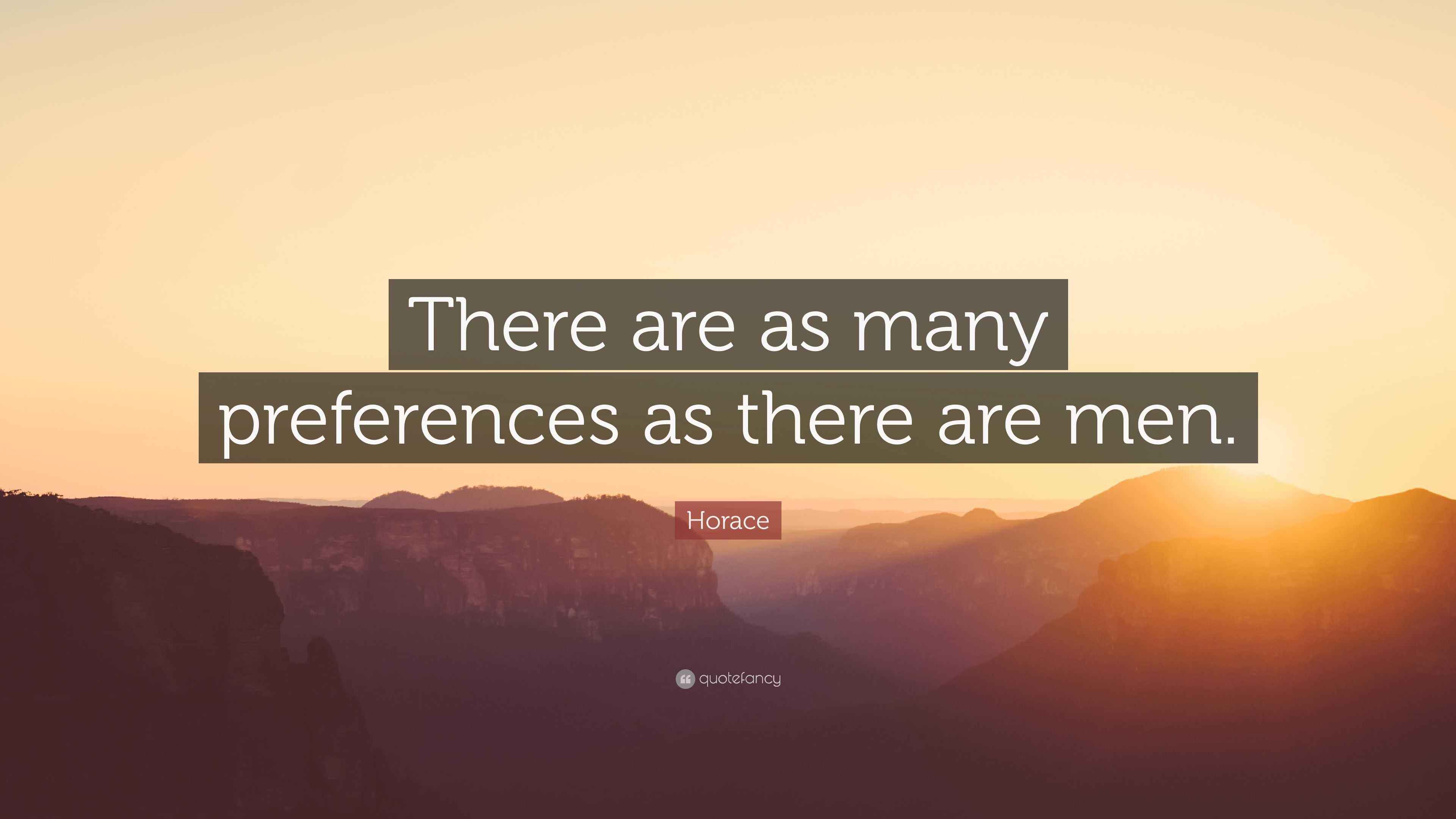 Horace Quote: “There are as many preferences as there are men.”