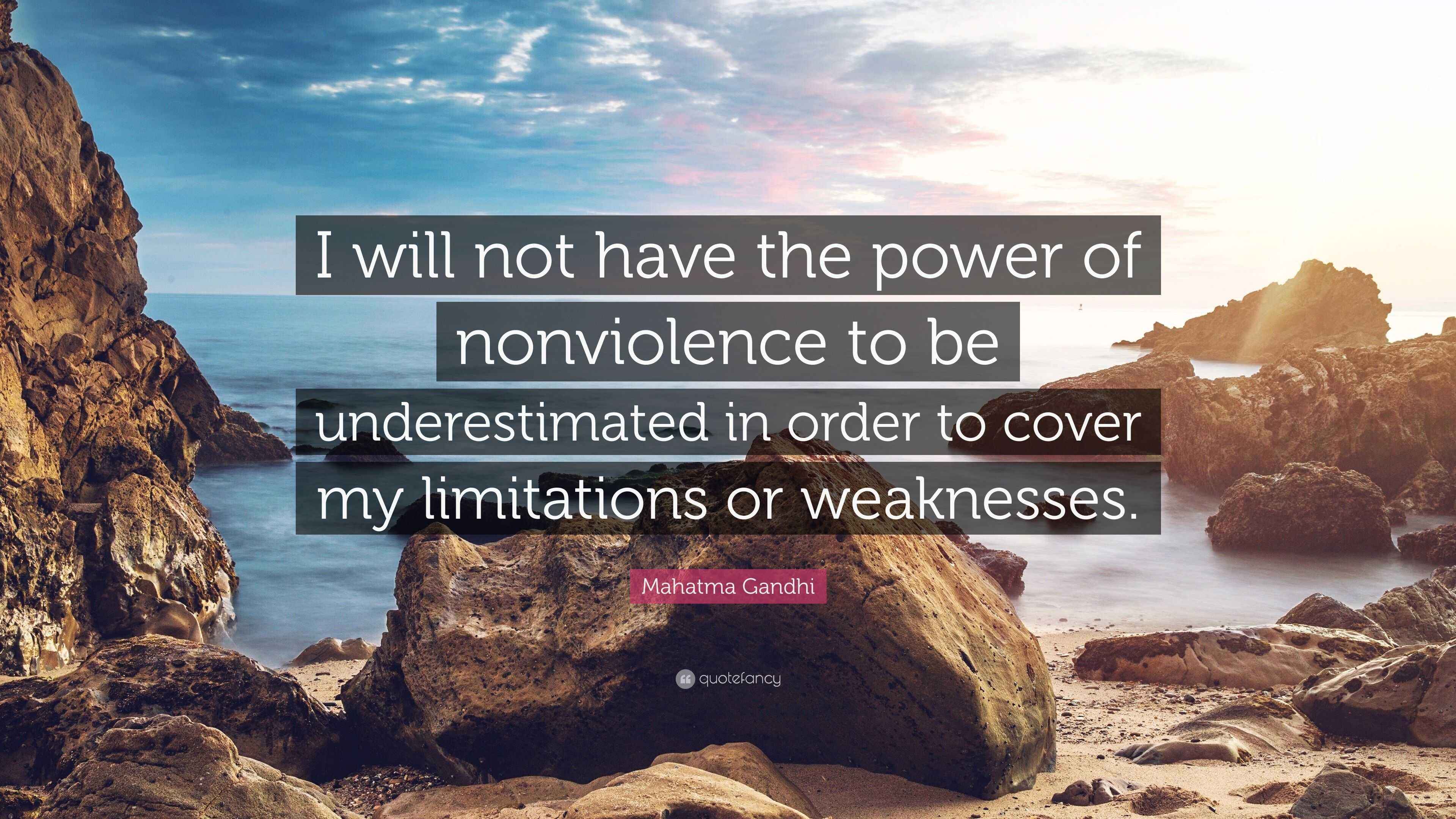 Mahatma Gandhi Quote: “I will not have the power of nonviolence to be ...