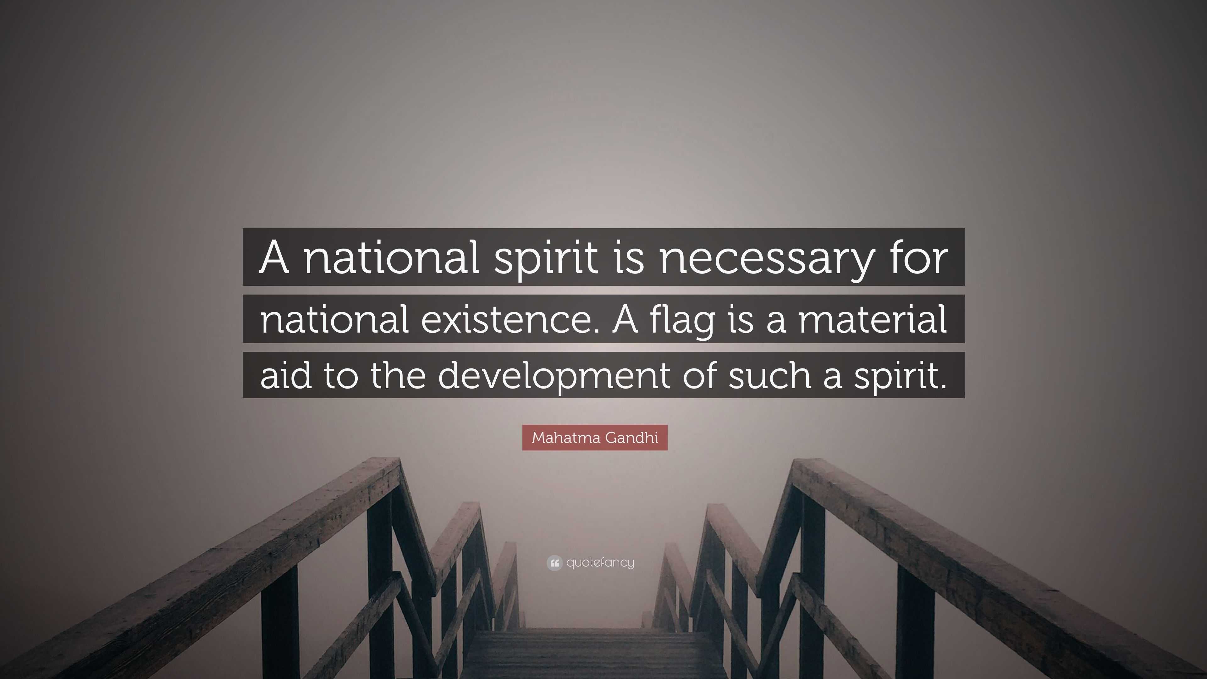 Mahatma Gandhi Quote: “A national spirit is necessary for national ...