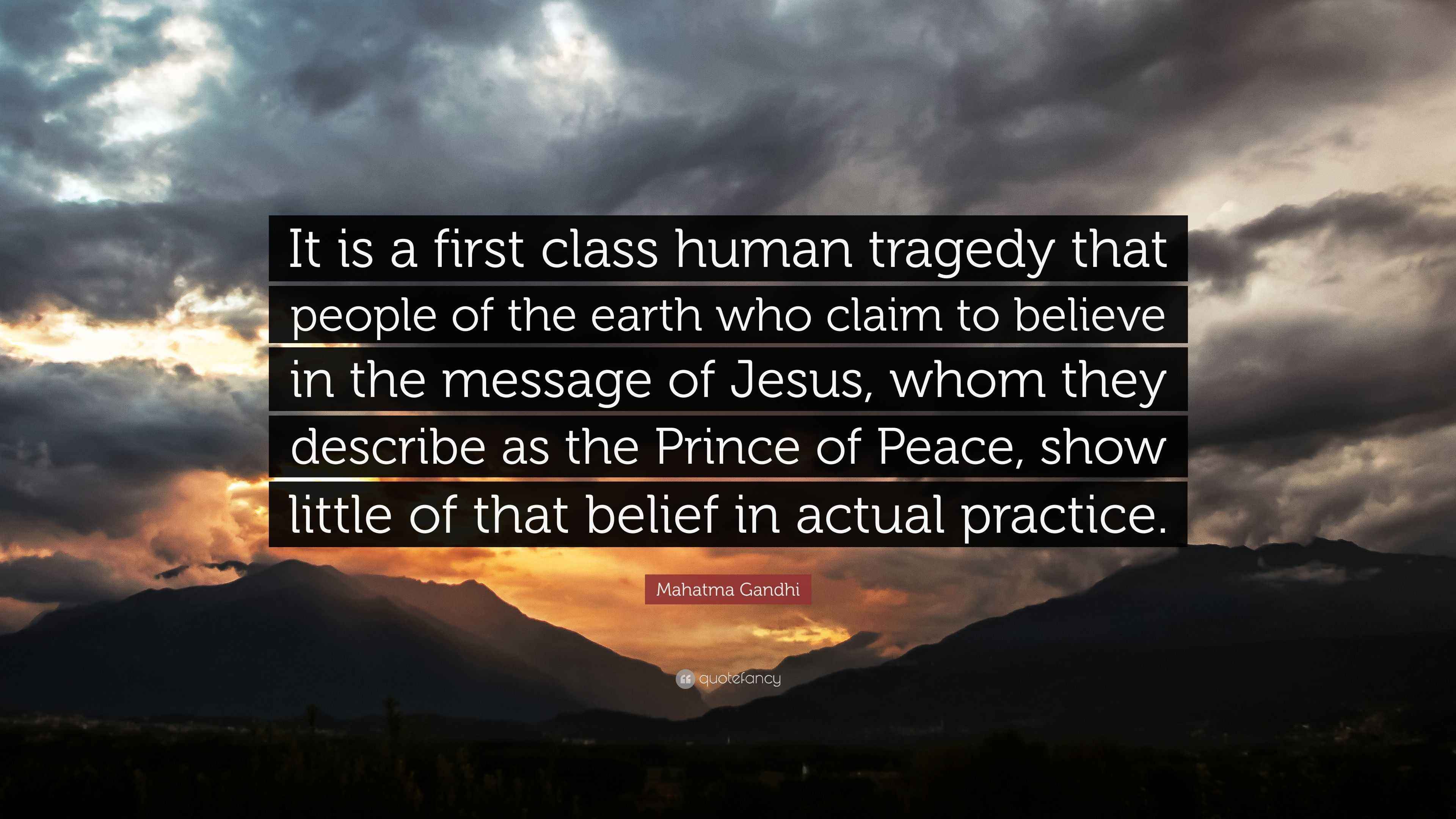 Mahatma Gandhi Quote: “It is a first class human tragedy that people of ...