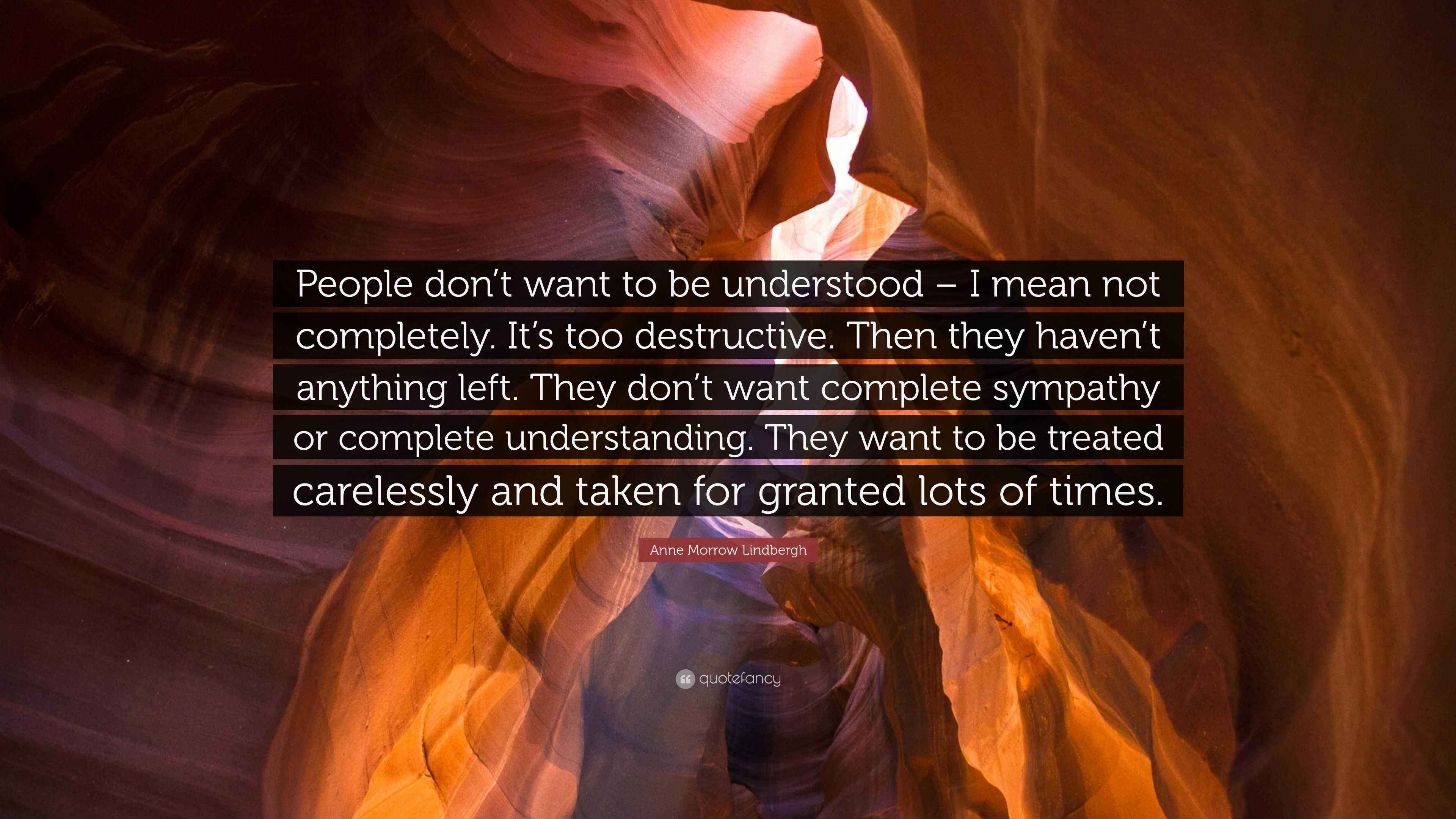 Anne Morrow Lindbergh Quote: “People don’t want to be understood – I ...