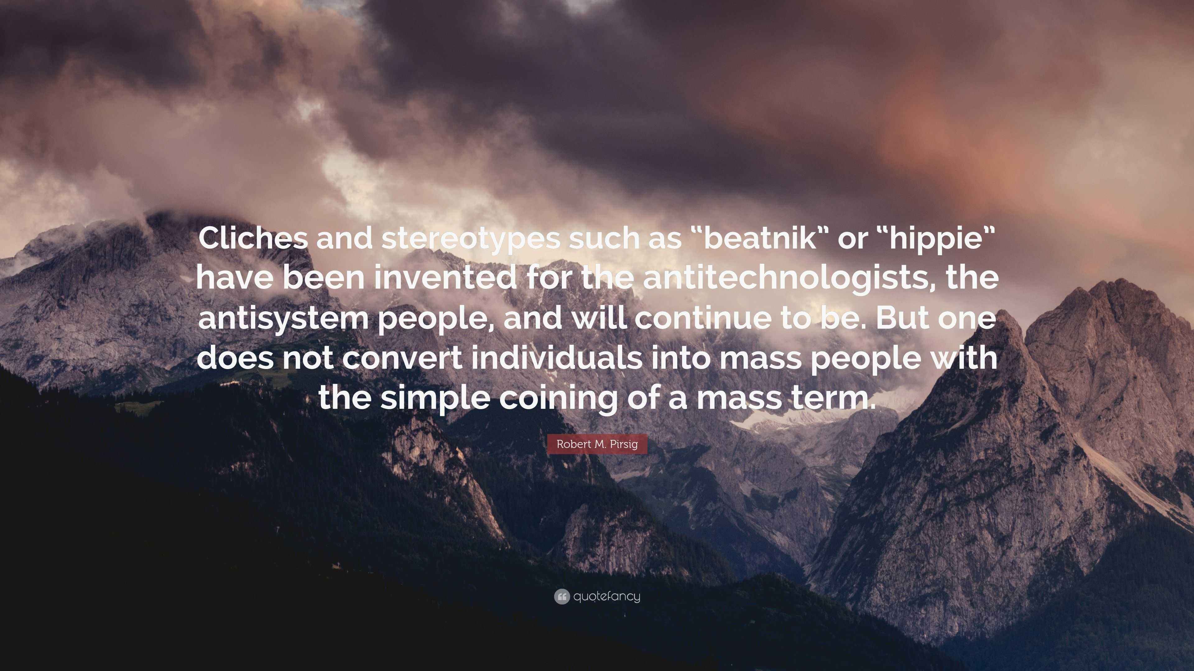 Robert M. Pirsig Quote: “Cliches and stereotypes such as “beatnik” or ...