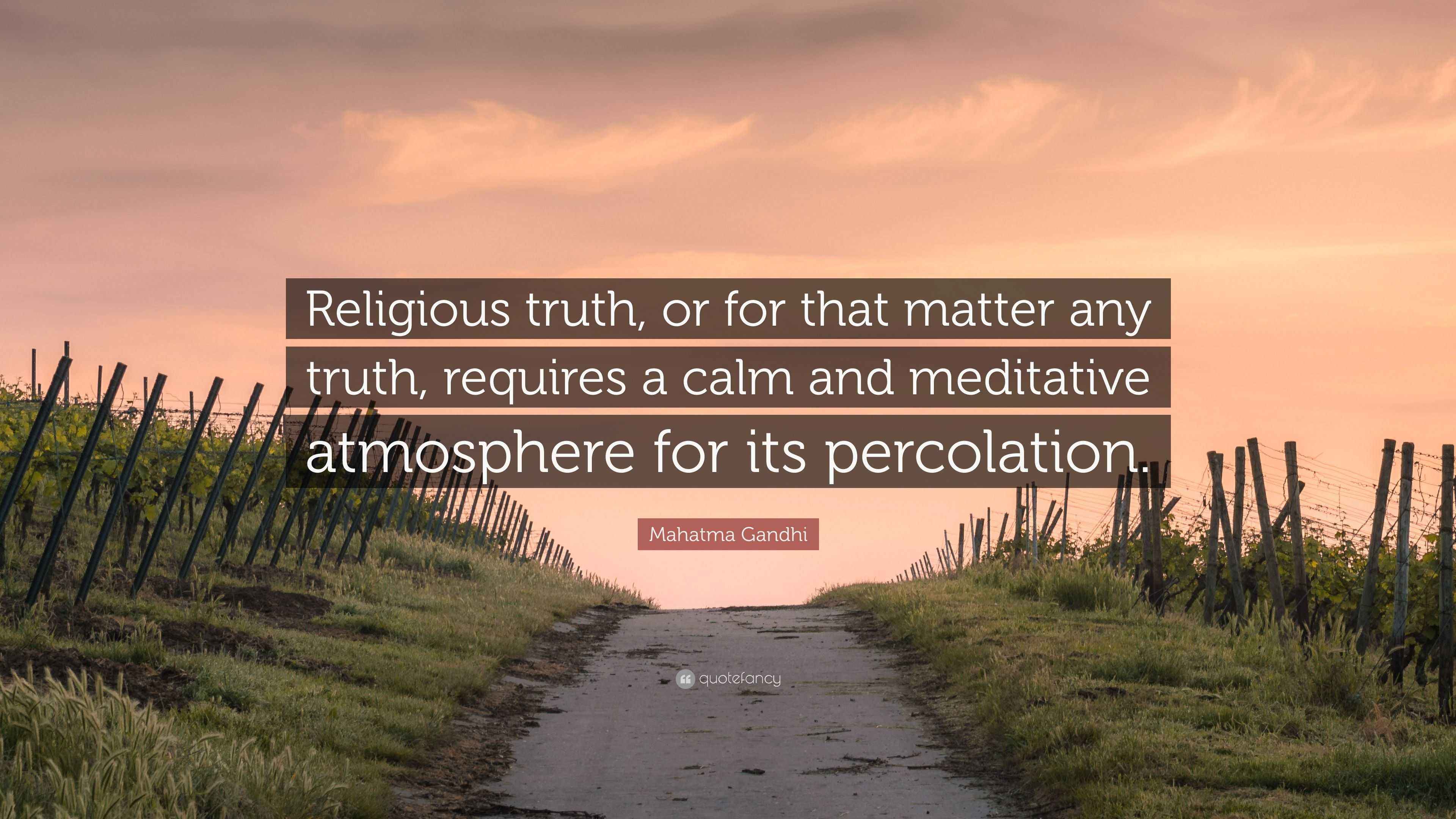 Mahatma Gandhi Quote: “Religious truth, or for that matter any truth ...