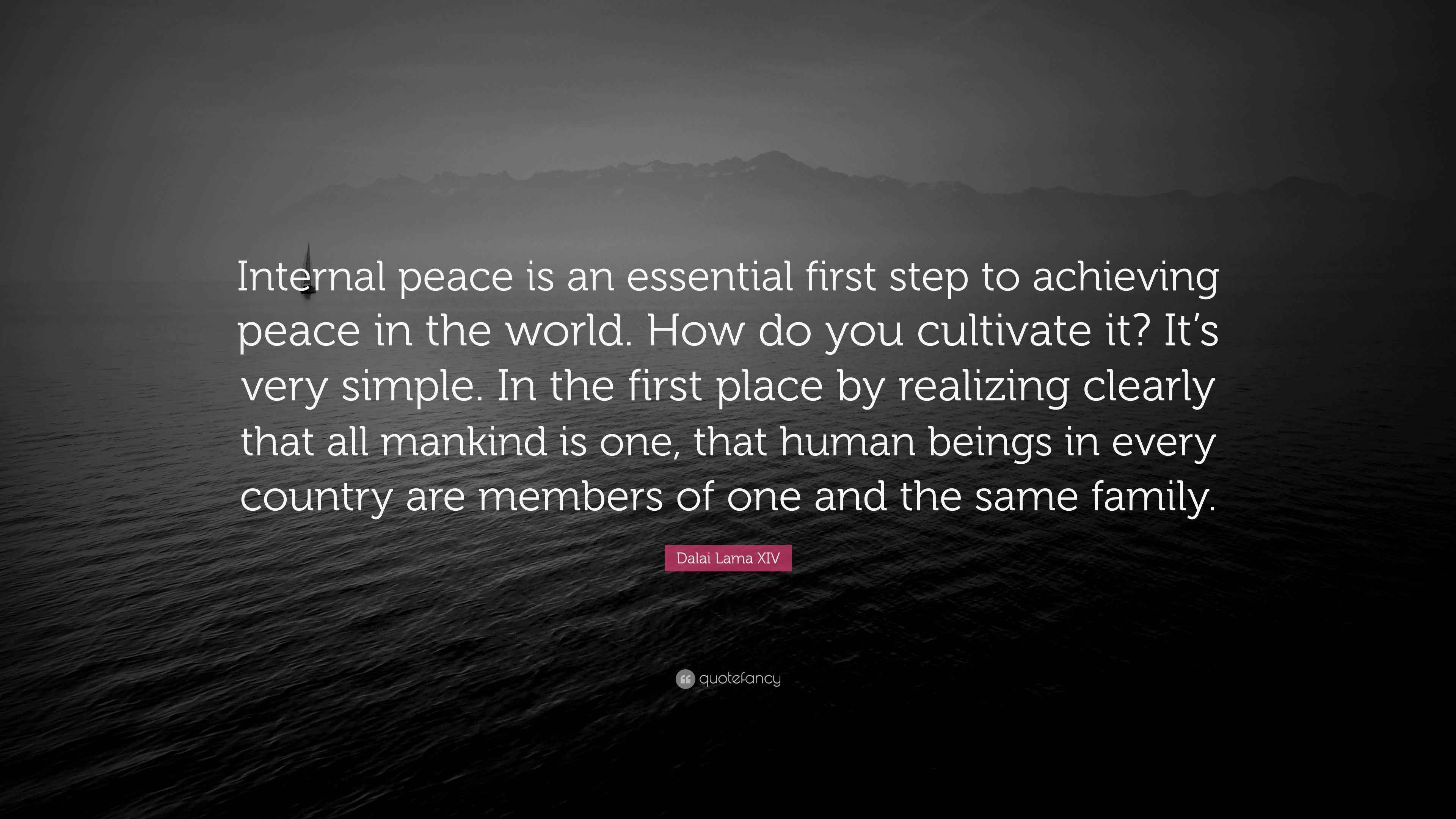 Dalai Lama XIV Quote: “Internal peace is an essential first step to ...