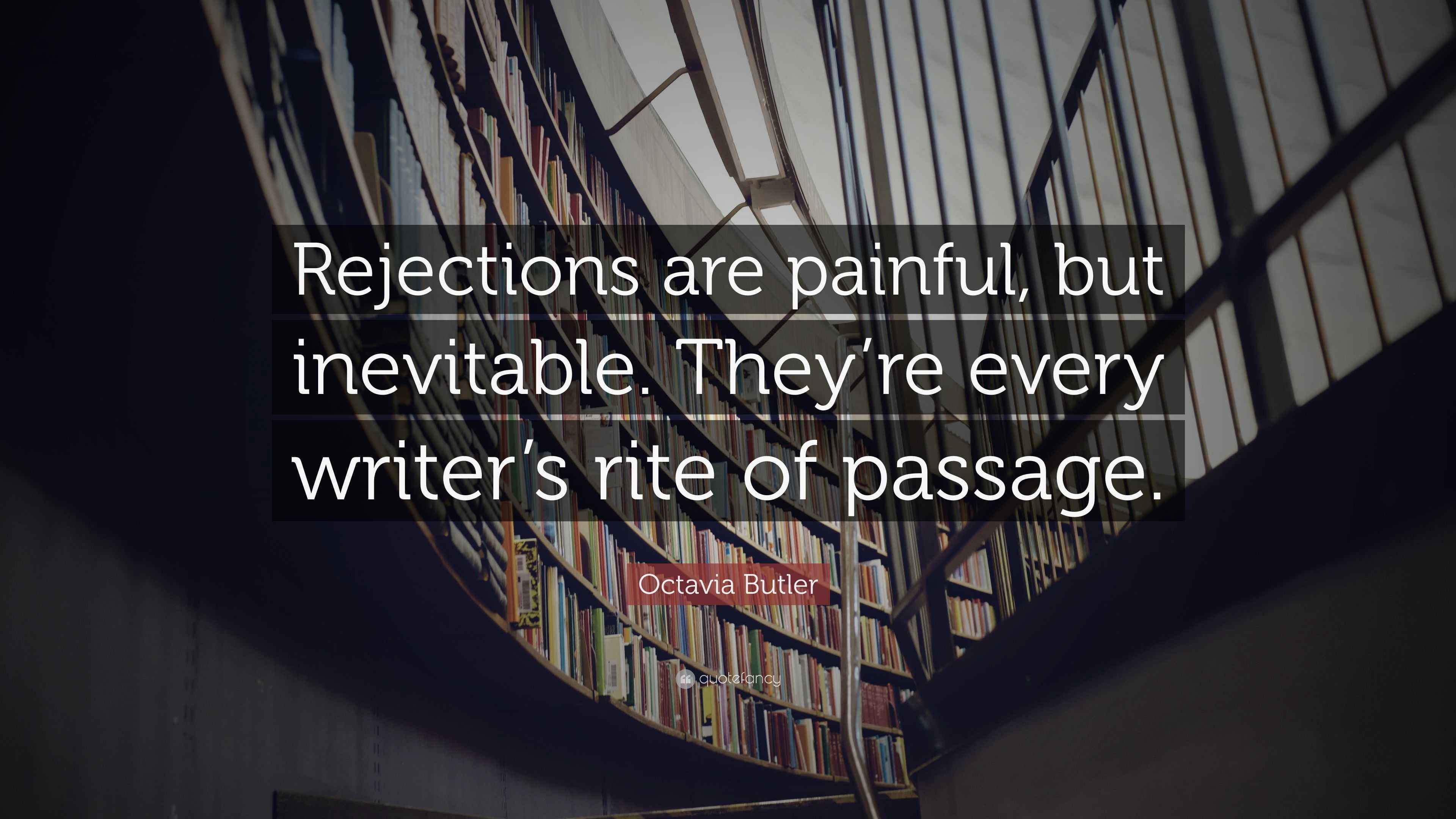 Octavia Butler Quote: “Rejections are painful, but inevitable. They’re ...