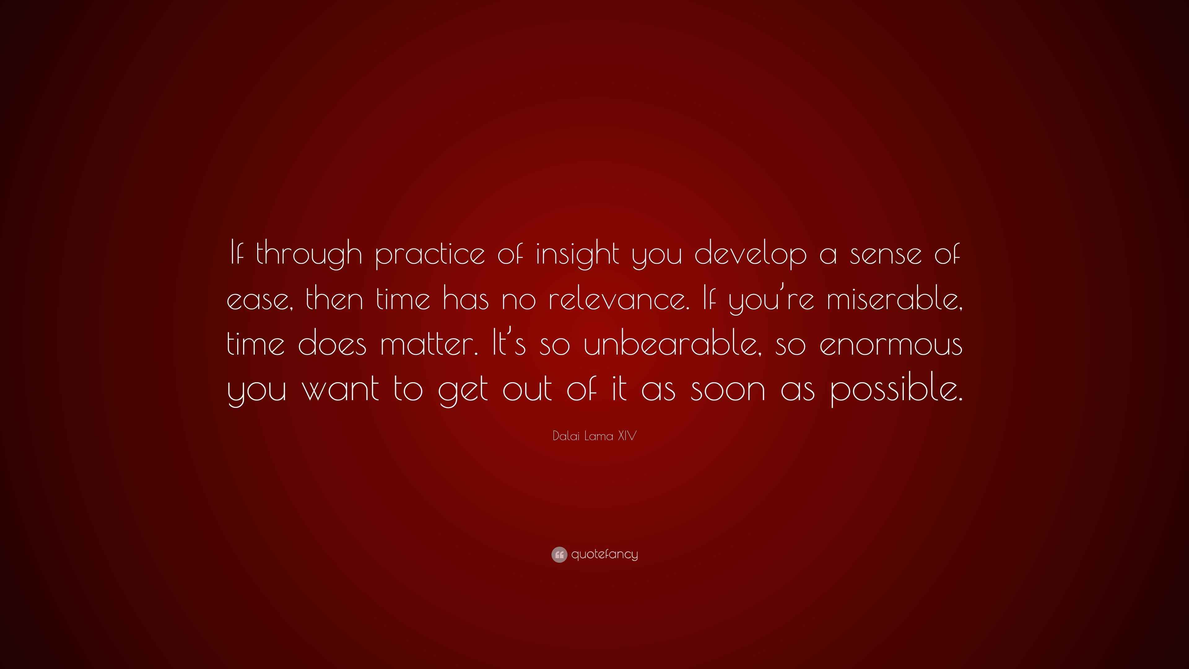 Dalai Lama XIV Quote: “If through practice of insight you develop a ...