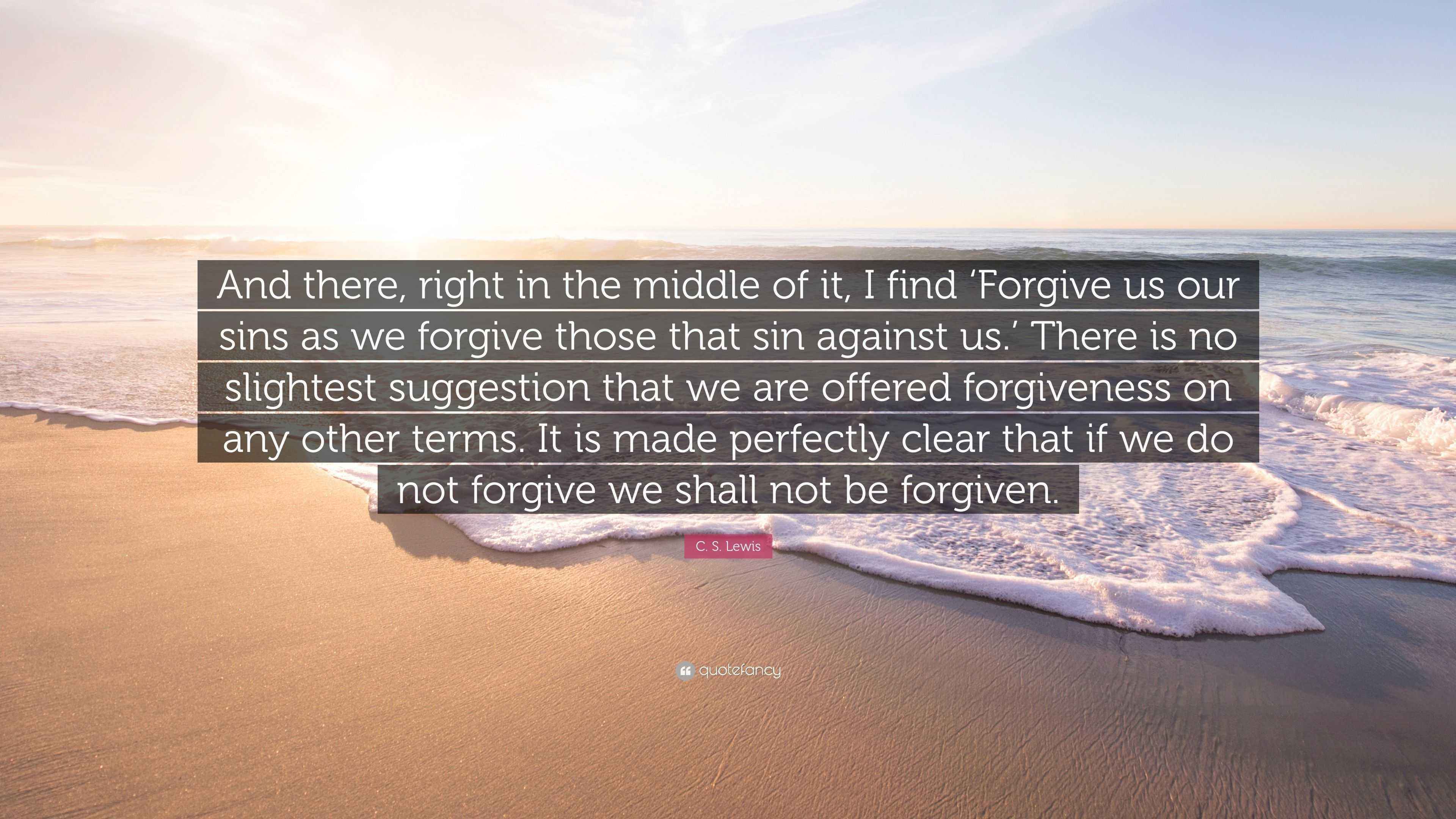 C. S. Lewis Quote: “And there, right in the middle of it, I find ...