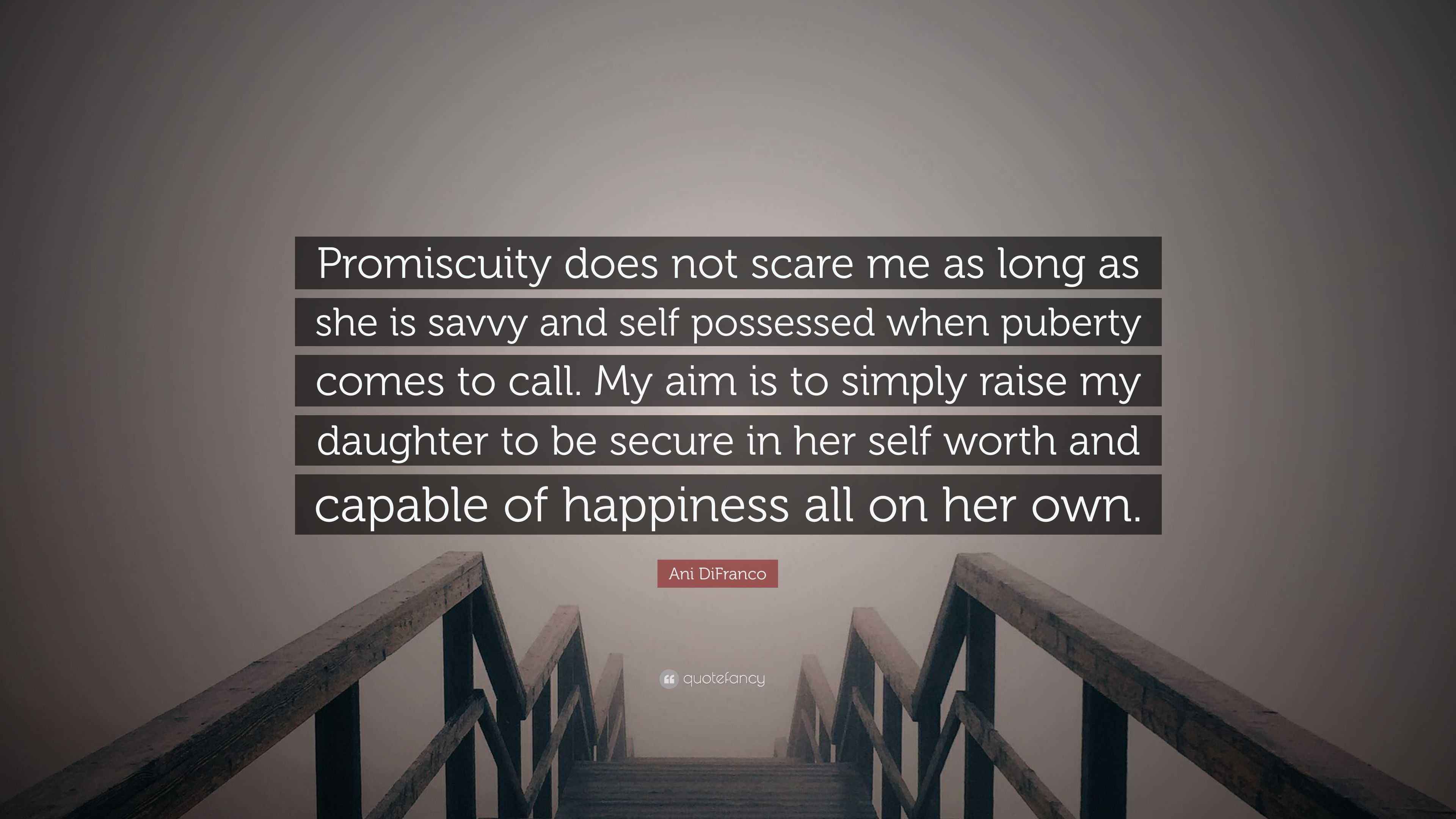 Ani DiFranco Quote: “Promiscuity does not scare me as long as she is ...