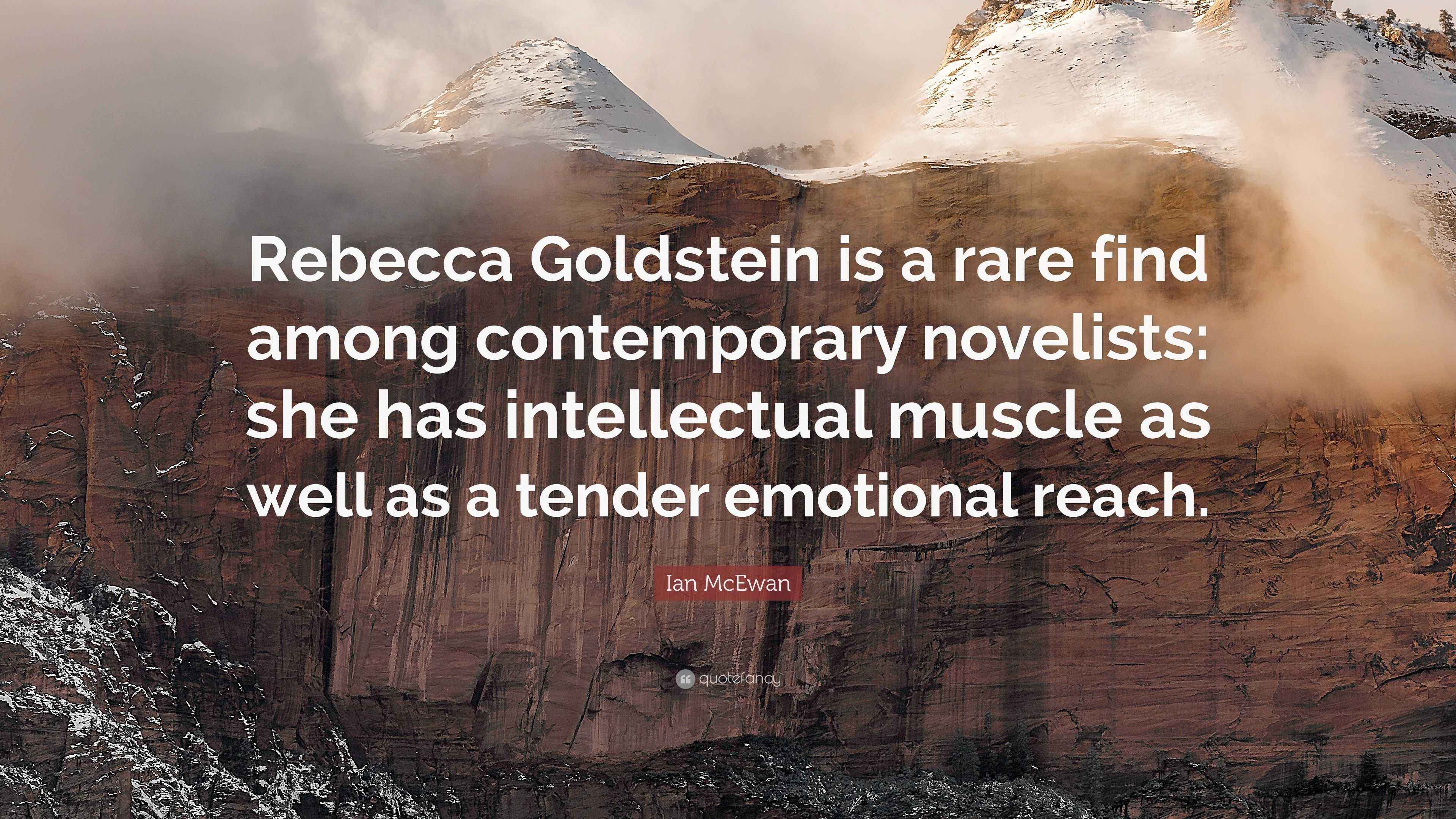 Ian McEwan Quote: “Rebecca Goldstein is a rare find among contemporary ...