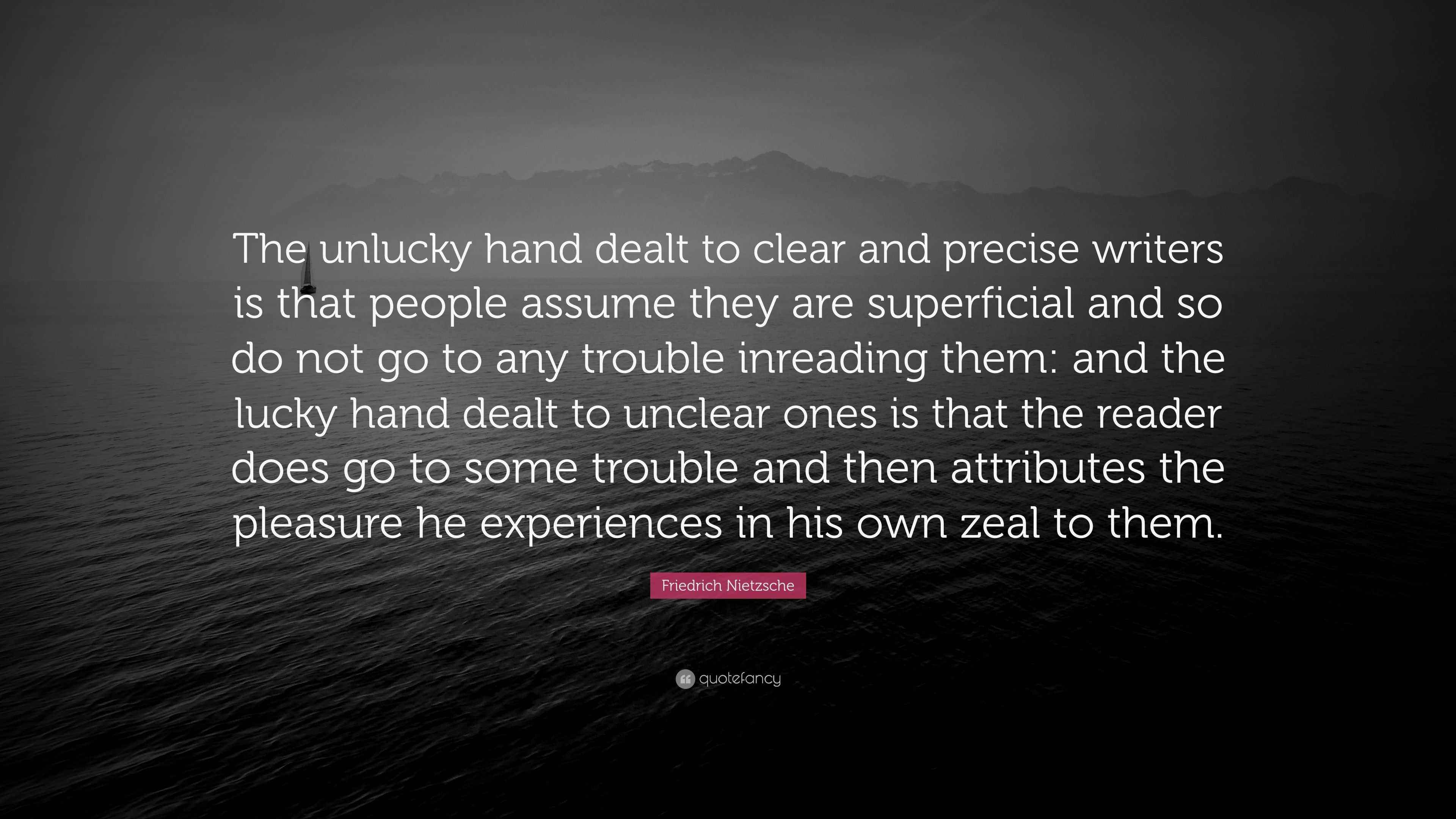 Friedrich Nietzsche Quote: “The unlucky hand dealt to clear and precise ...