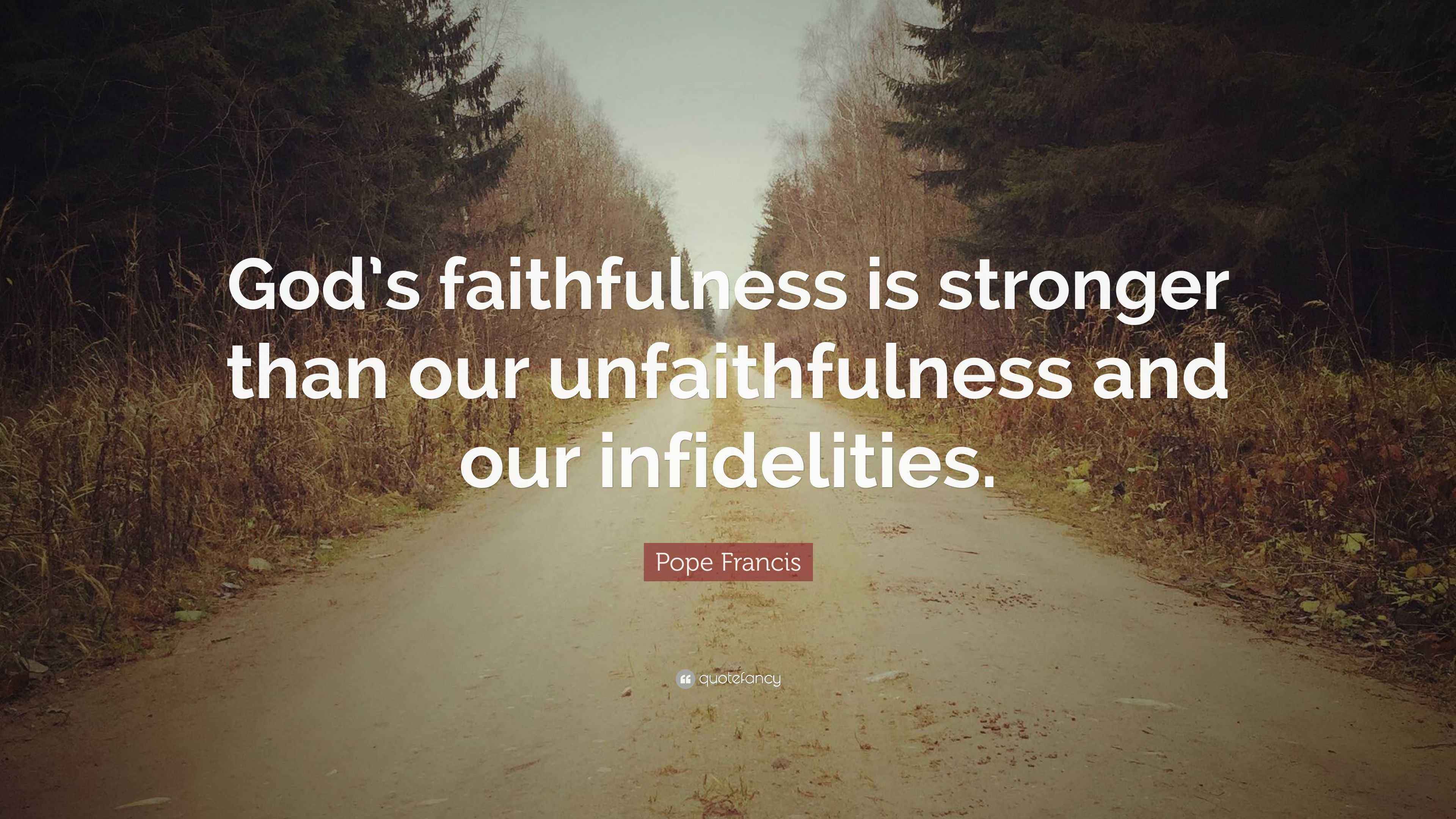 Pope Francis Quote: “God’s faithfulness is stronger than our ...